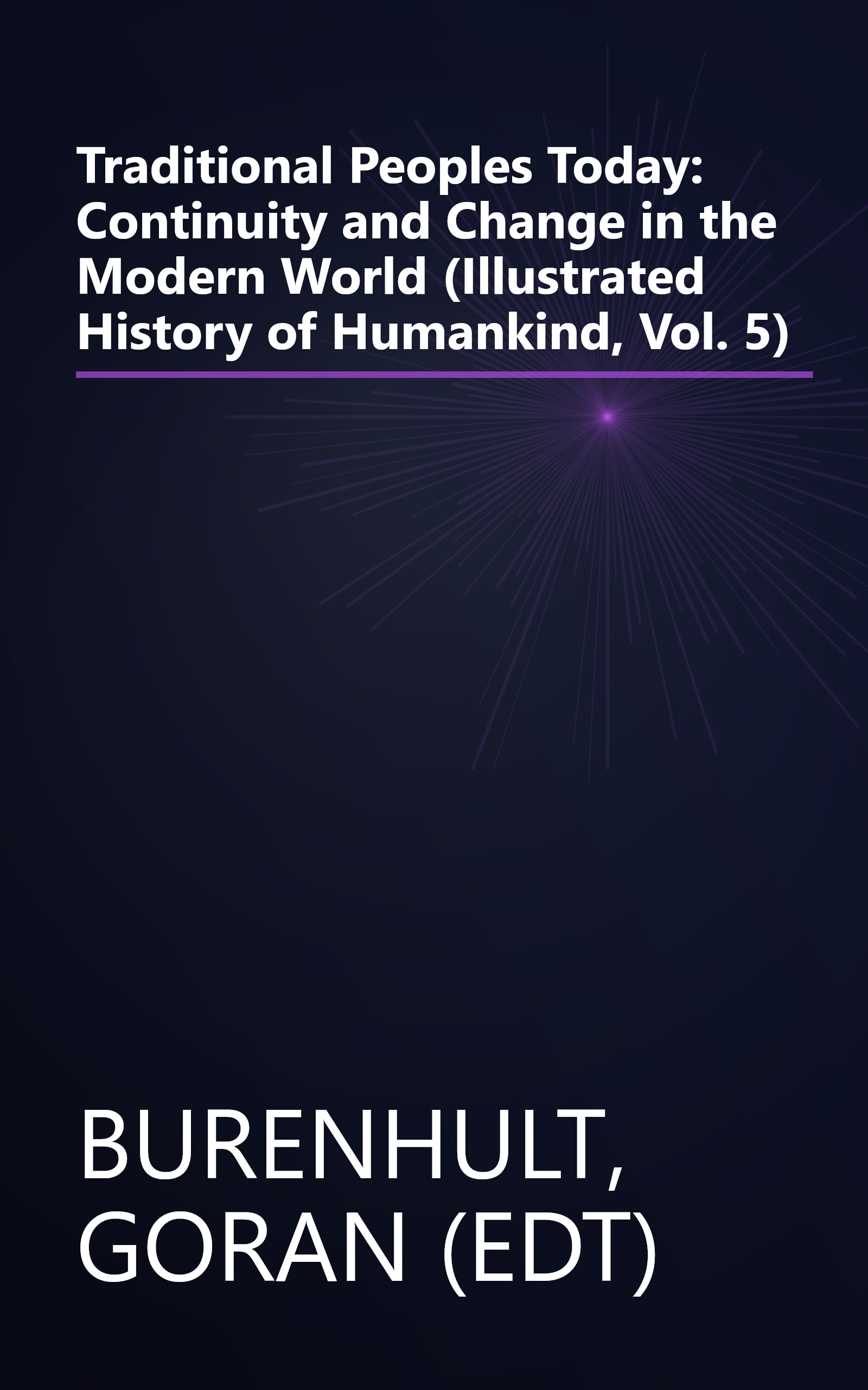 Traditional Peoples Today: Continuity and Change in the Modern World (Illustrated History of Humankind, Vol. 5) book cover