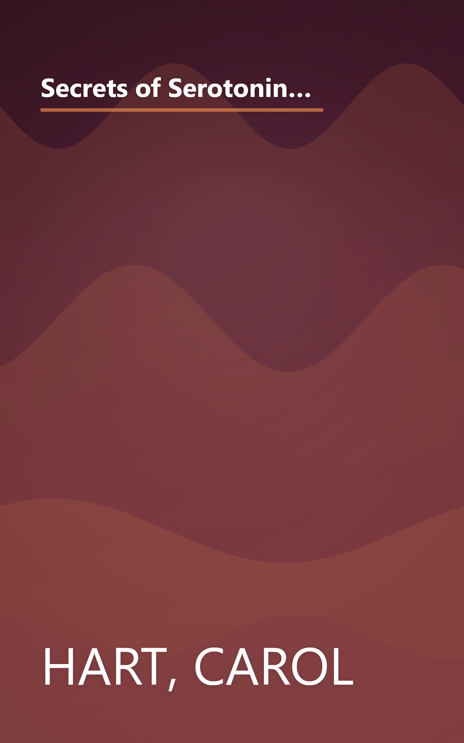 Secrets of Serotonin: The Natural Hormone That Curbs Food and Alcohol Cravings, Elevates Your Mood, Reduces Pain, and Boosts Energy book cover