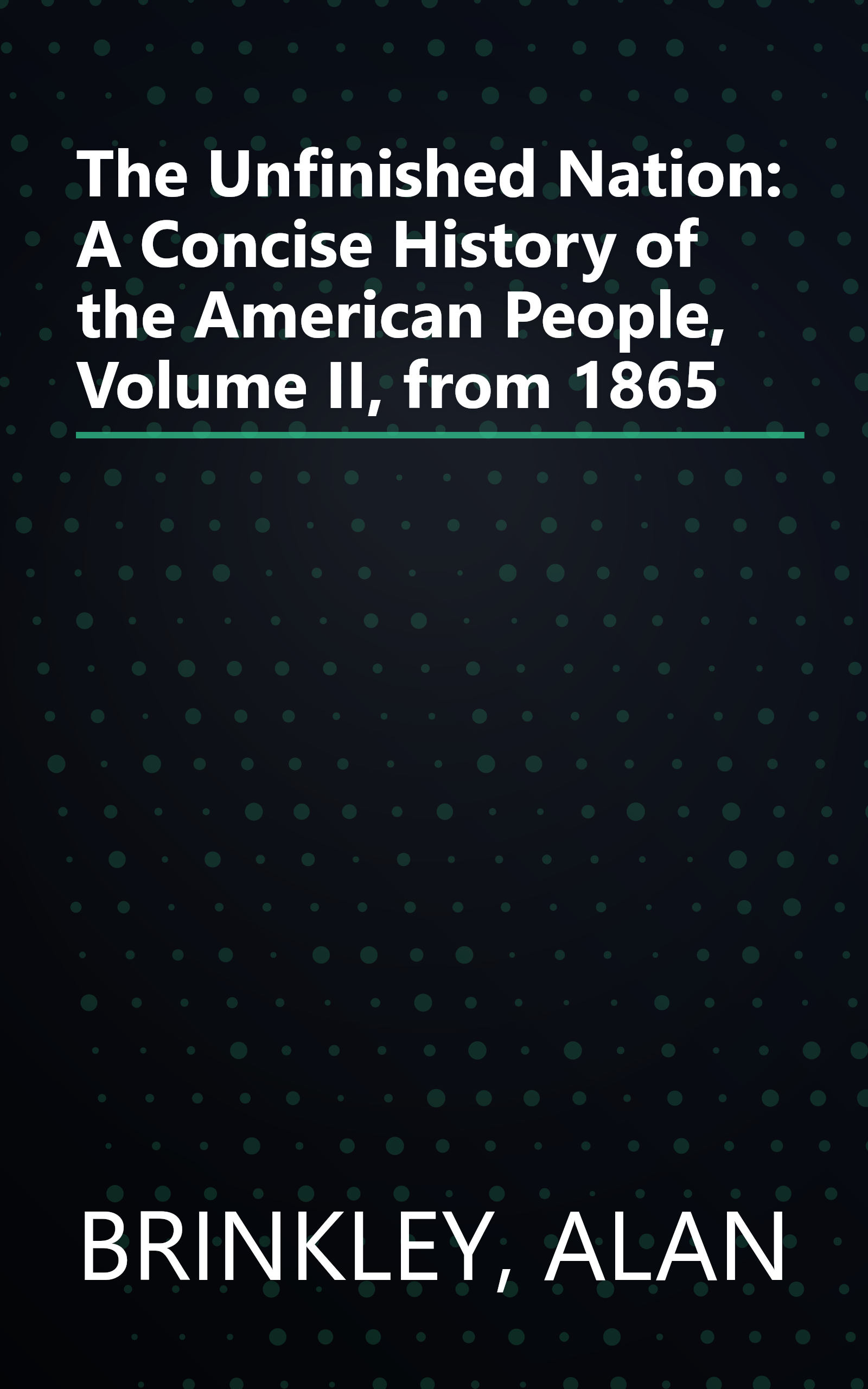 The Unfinished Nation: A Concise History of the American People, Volume II, from 1865 book cover