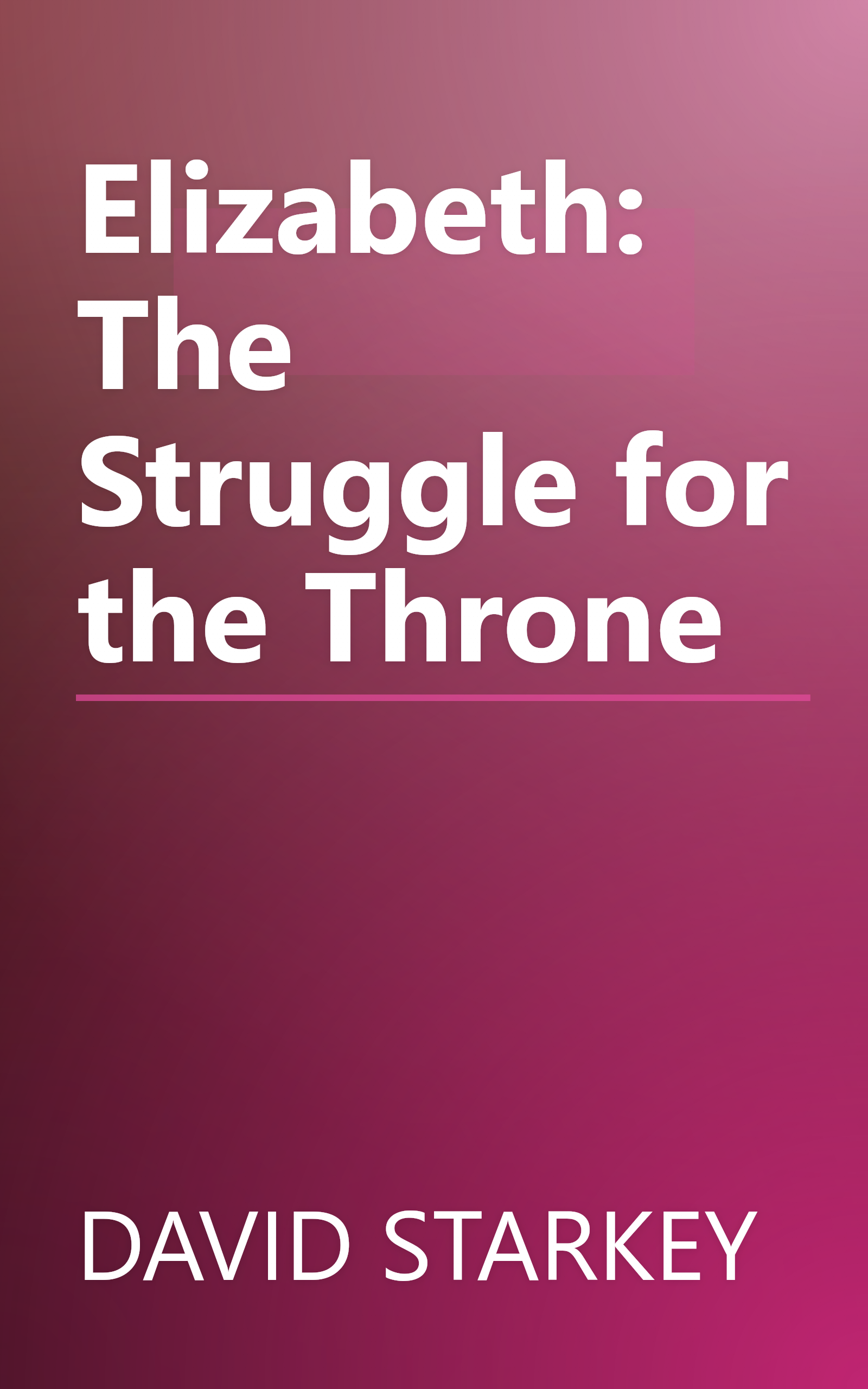 Elizabeth: The Struggle for the Throne book cover