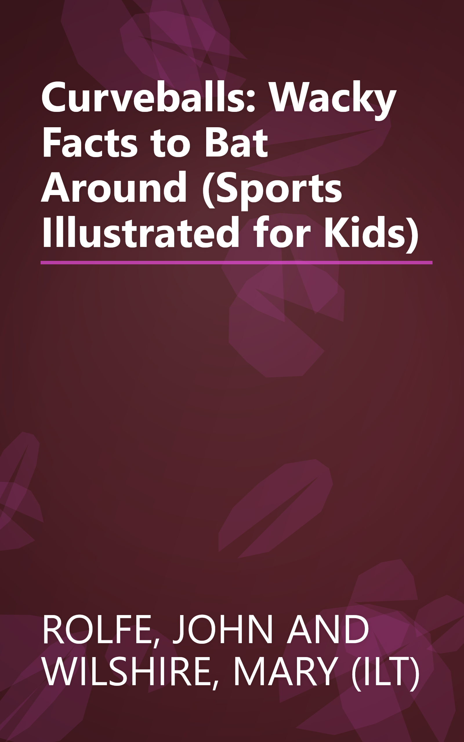 Curveballs: Wacky Facts to Bat Around (Sports Illustrated for Kids) book cover