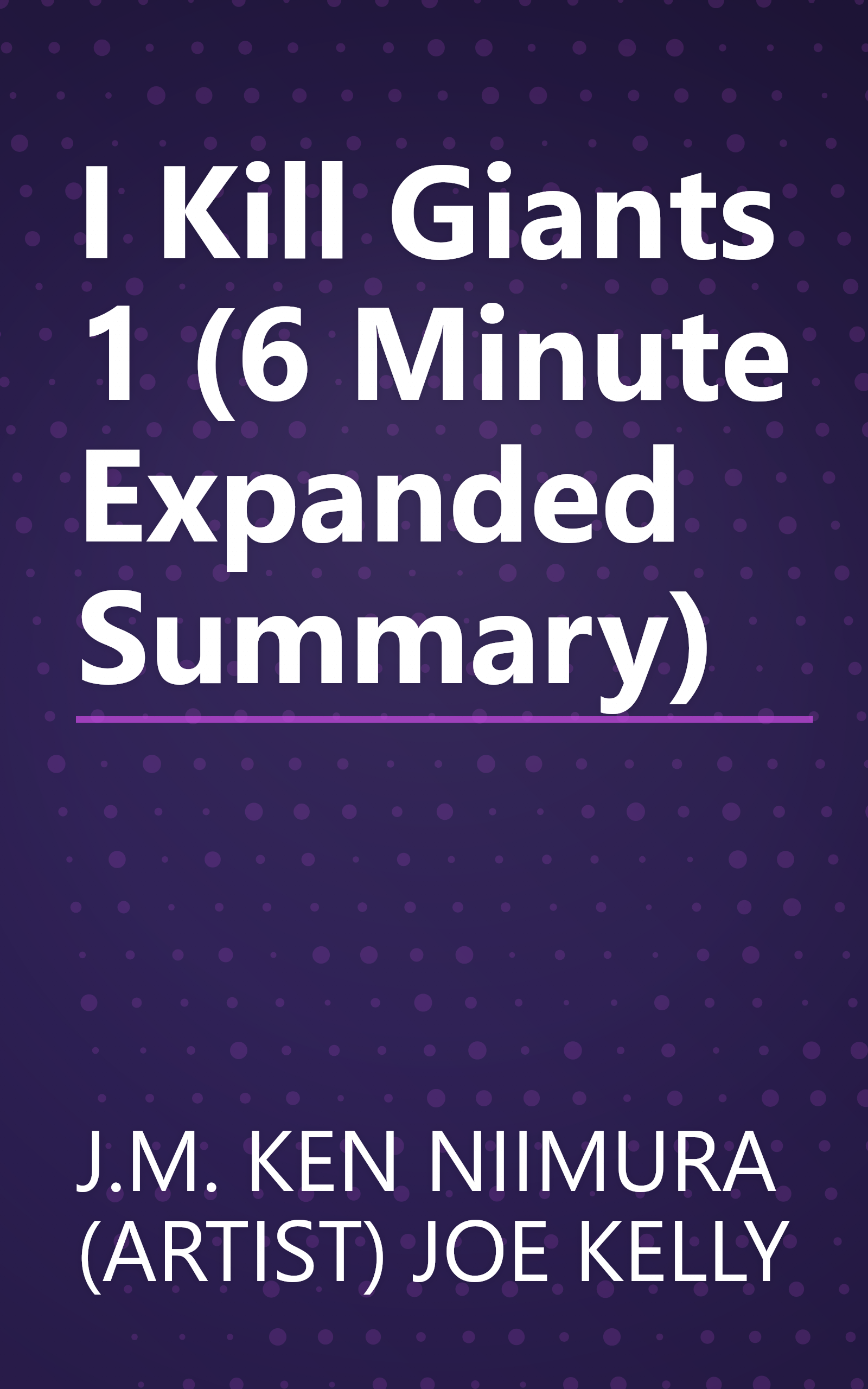 I Kill Giants 1 (6 Minute   Expanded Summary) book cover