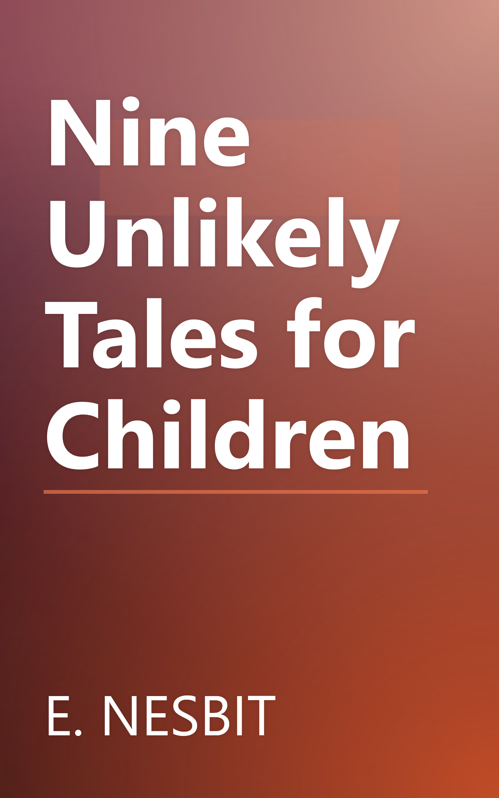 Nine Unlikely Tales for Children book cover