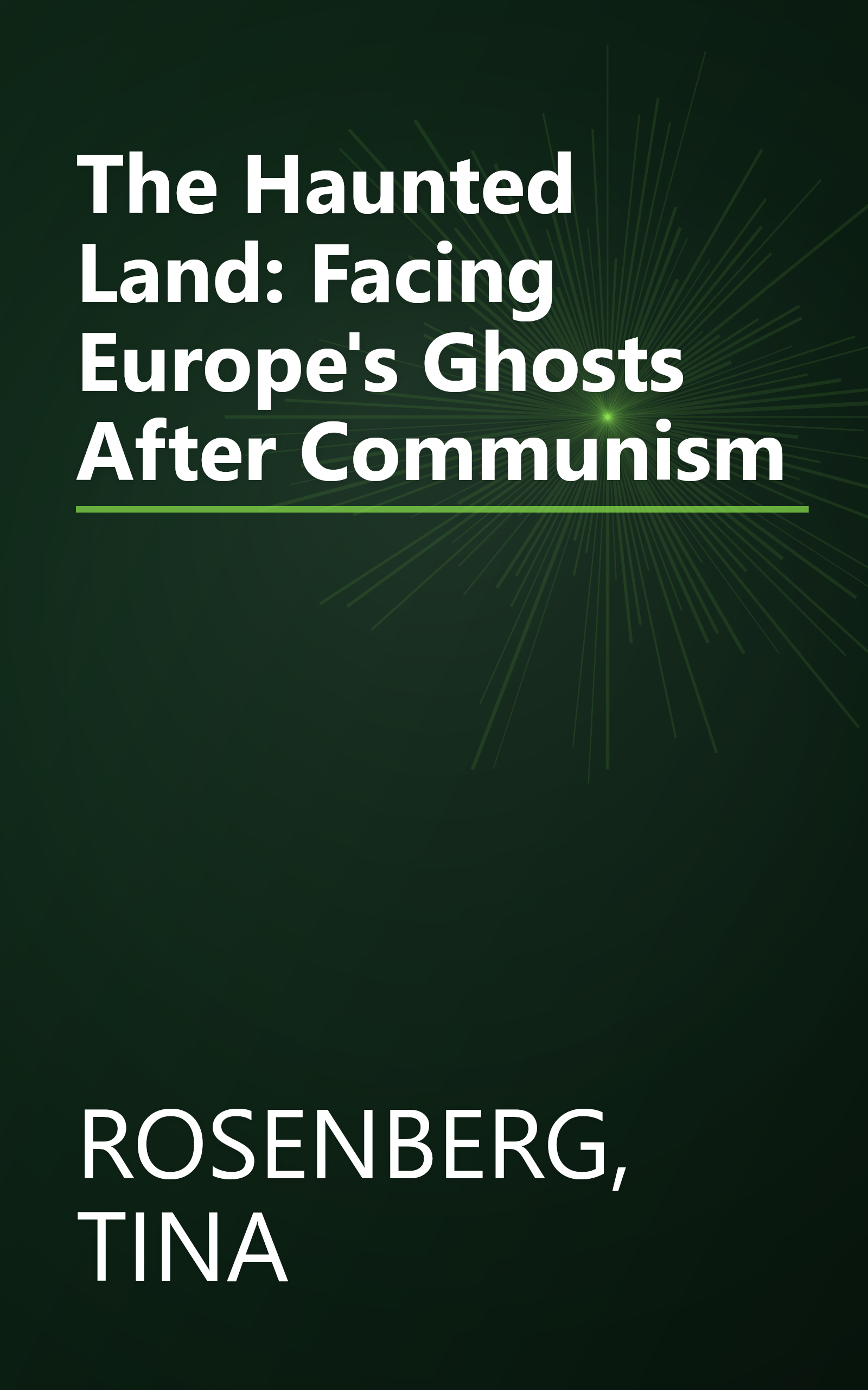 The Haunted Land: Facing Europe's Ghosts After Communism book cover