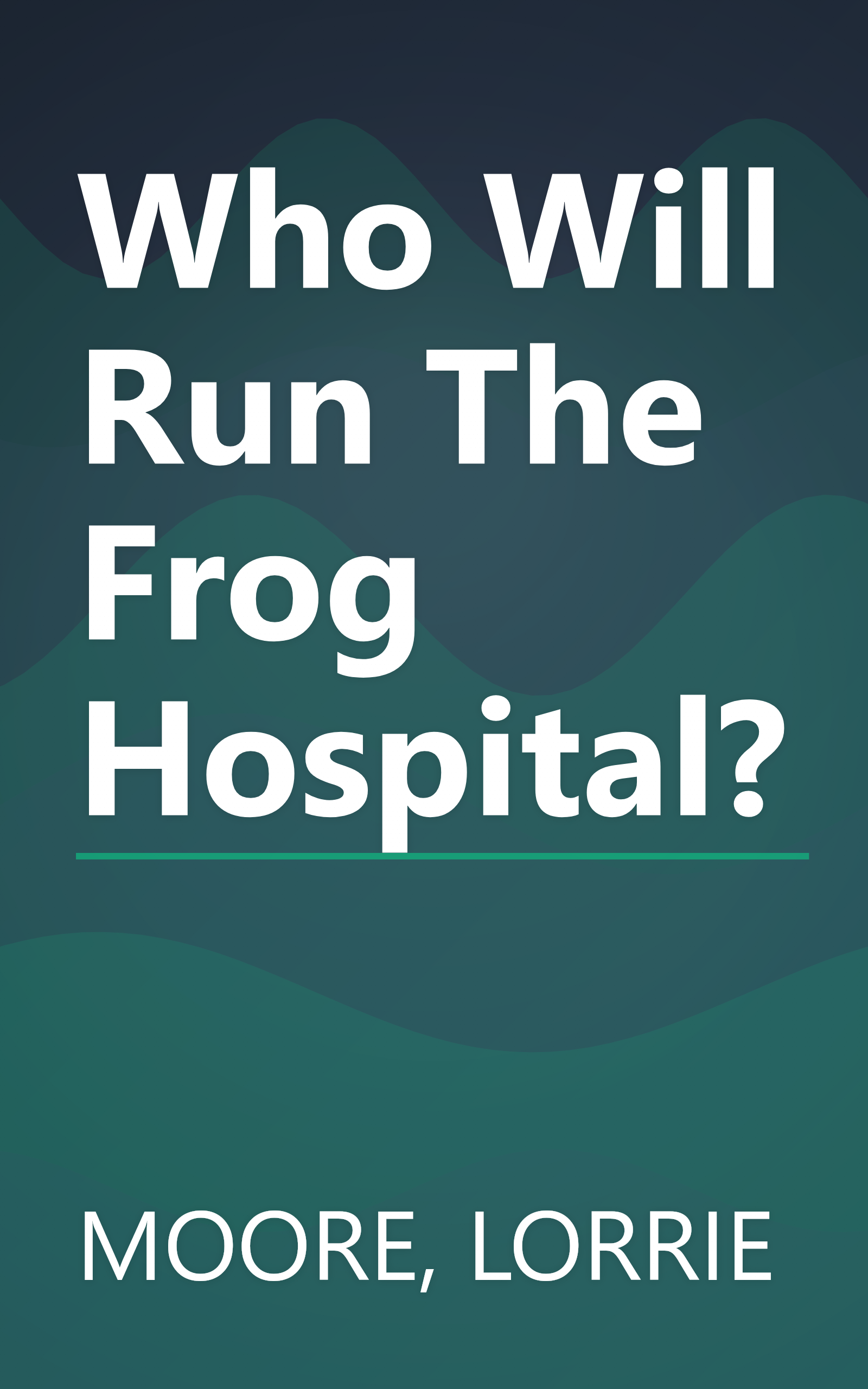 Who Will Run The Frog Hospital? book cover