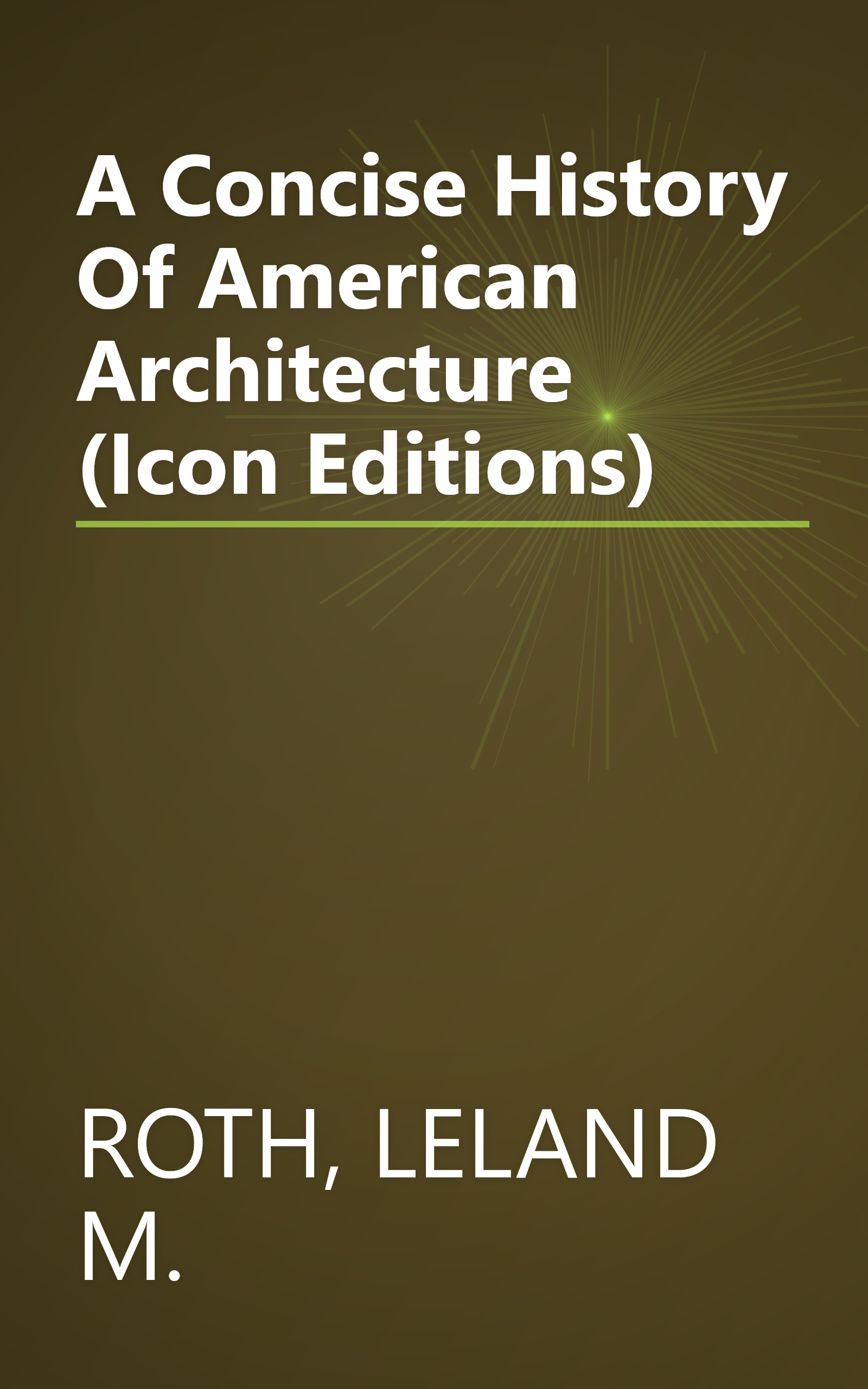 A Concise History Of American Architecture (Icon Editions) book cover