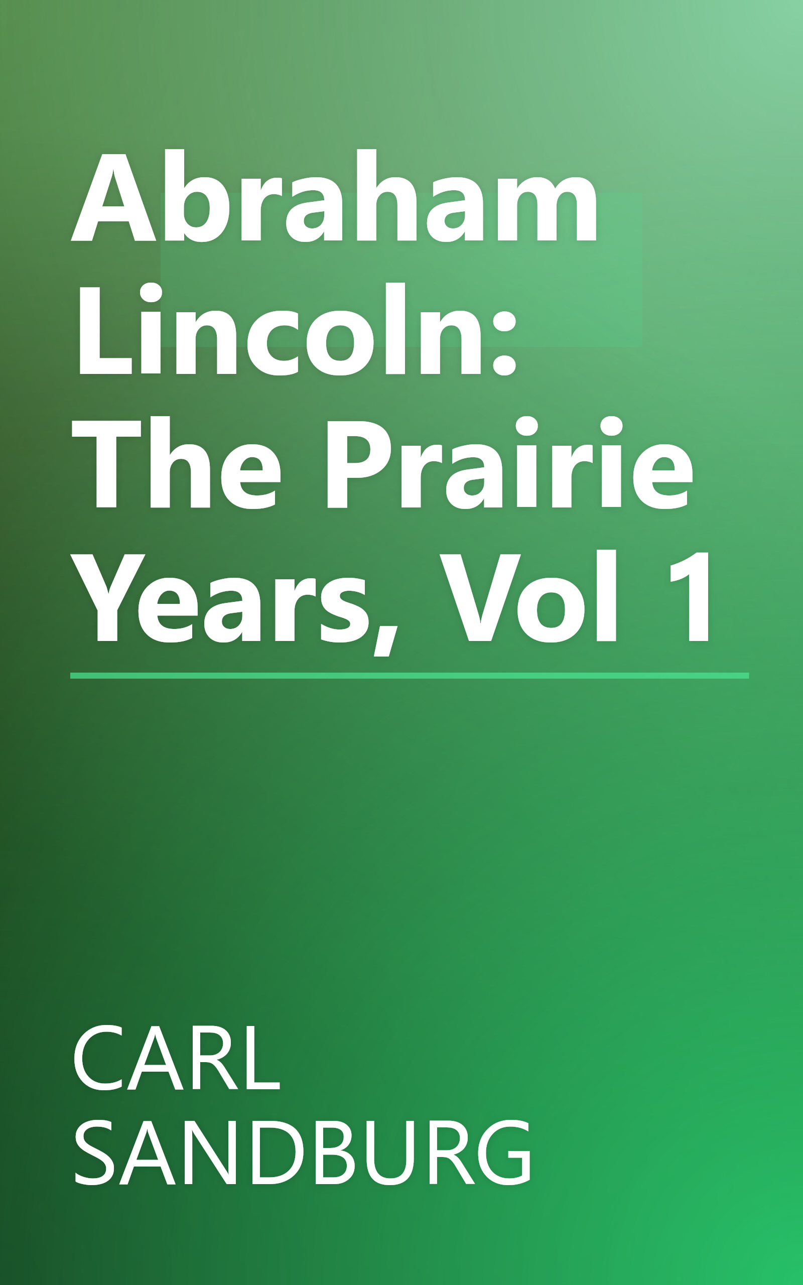Abraham Lincoln: The Prairie Years, Vol 1 book cover