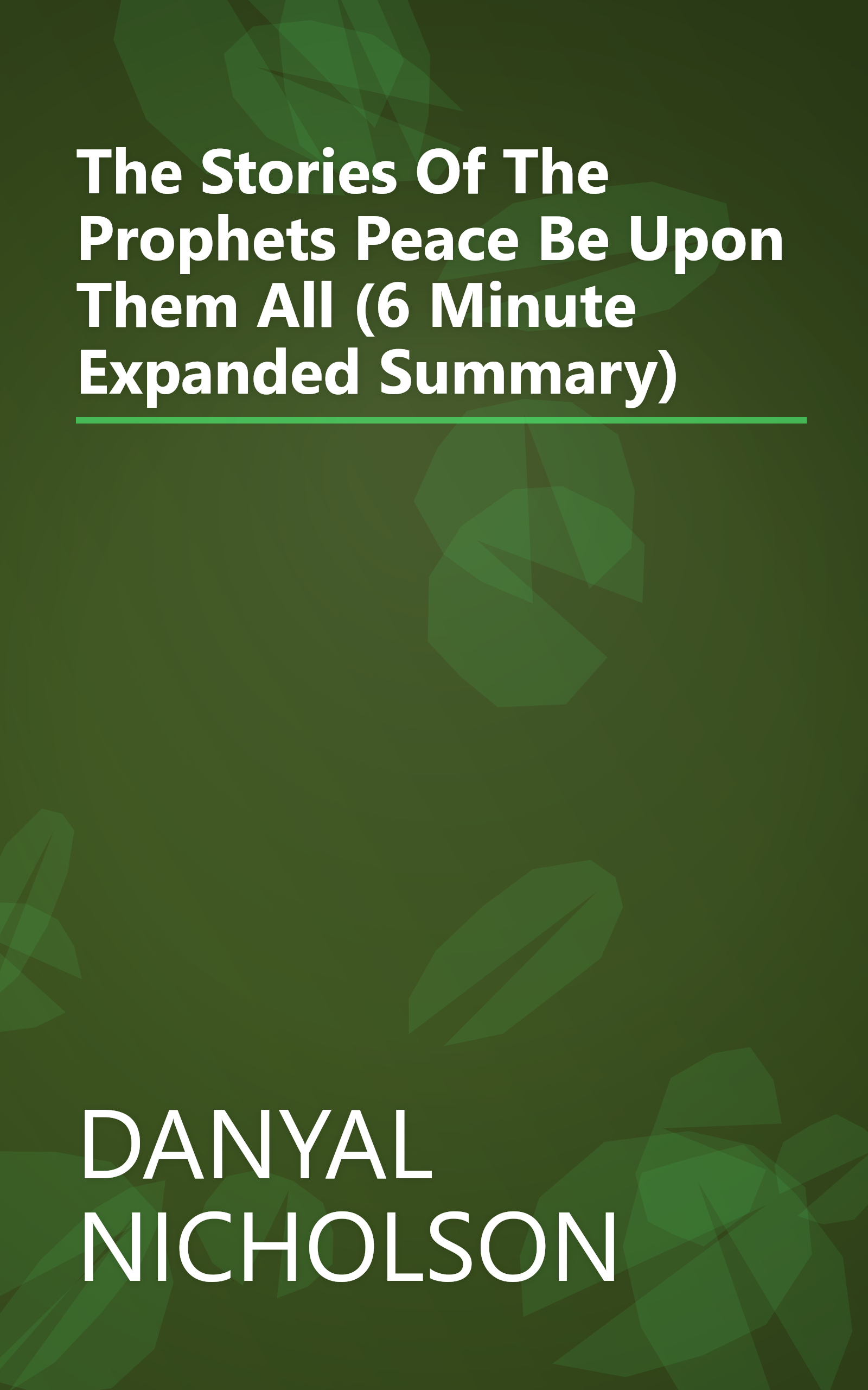 The Stories Of The Prophets   Peace Be Upon Them All  (6 Minute   Expanded Summary) book cover