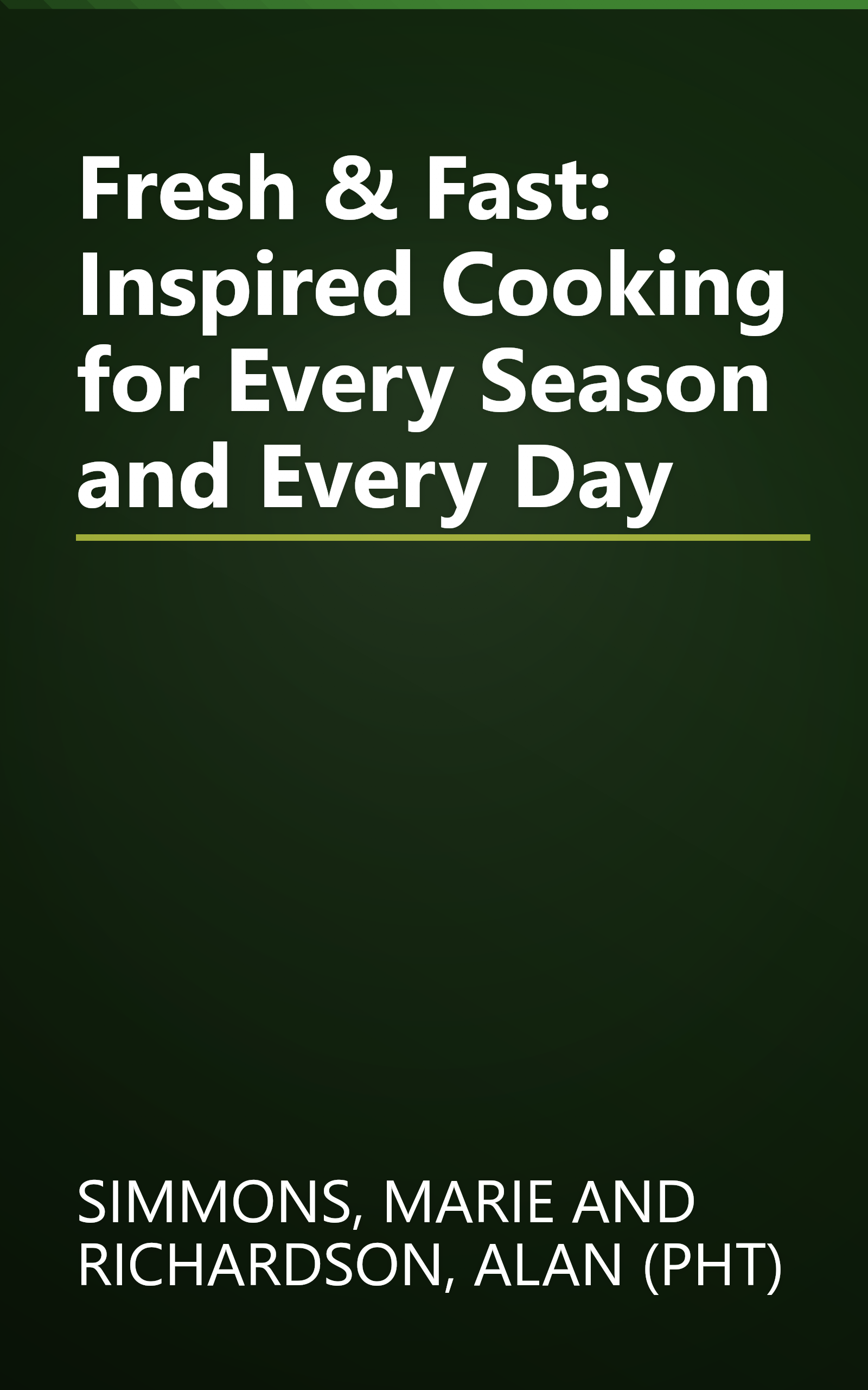 Fresh & Fast: Inspired Cooking for Every Season and Every Day book cover