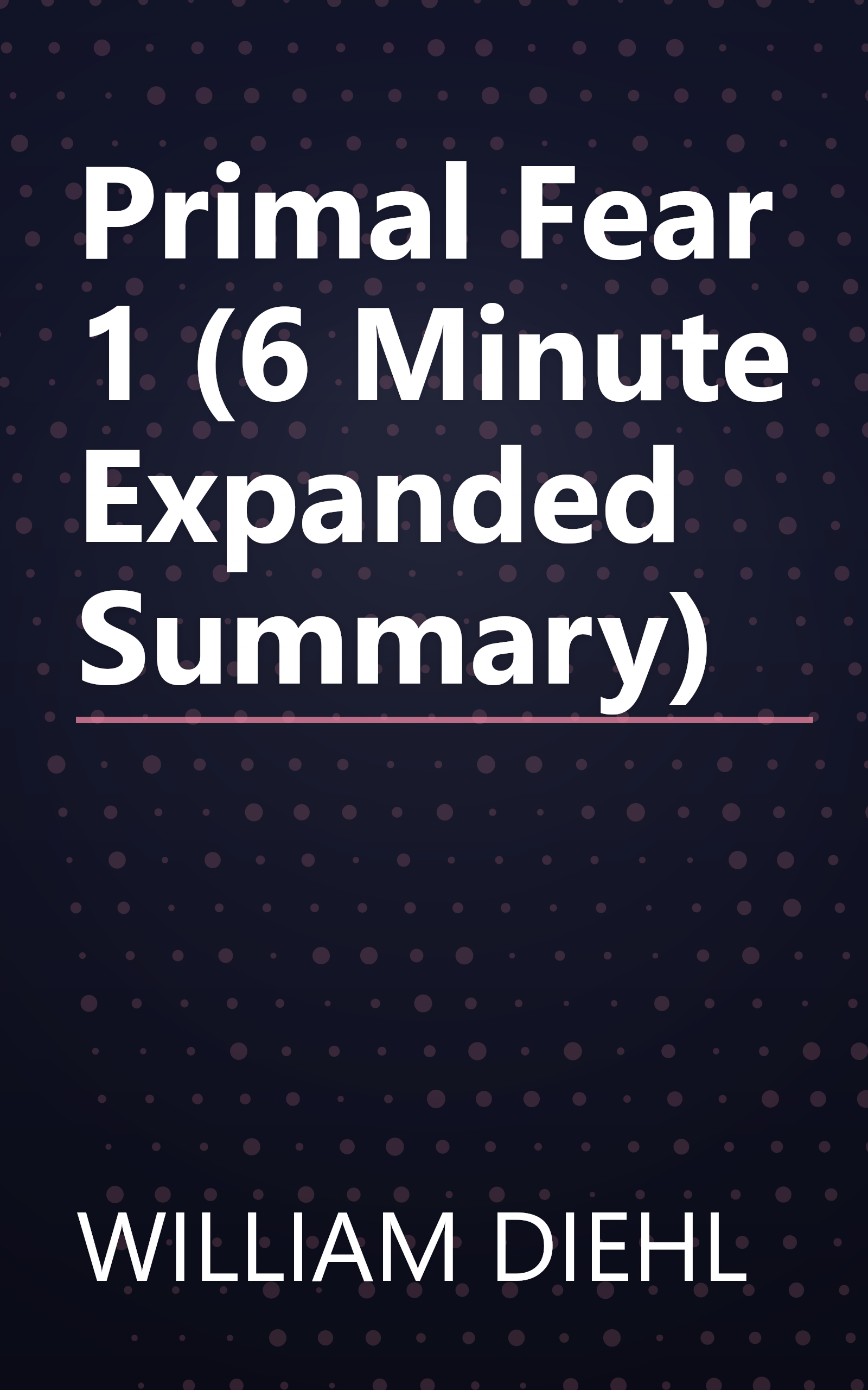 Primal Fear 1 (6 Minute   Expanded Summary) book cover