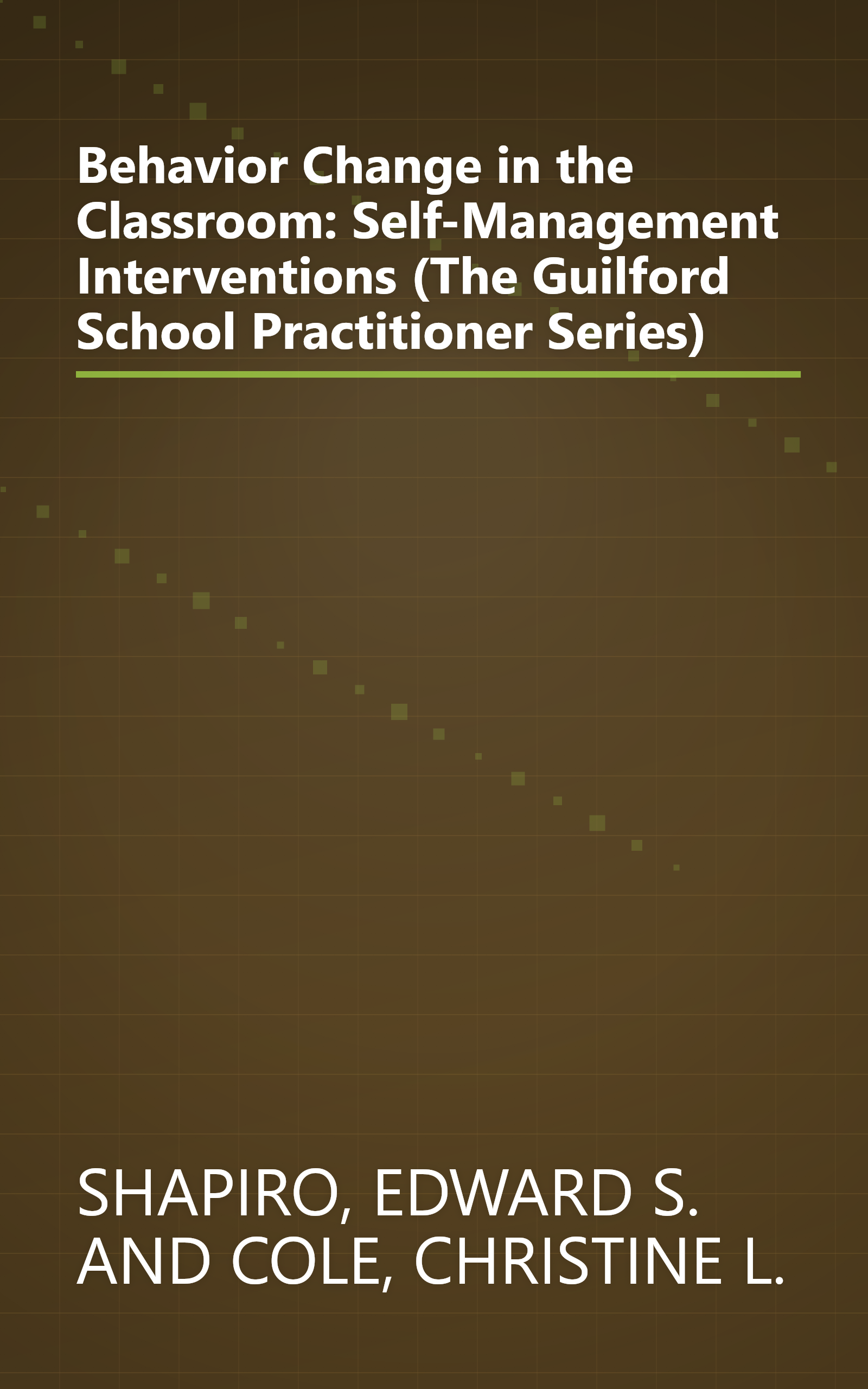 Behavior Change in the Classroom: Self-Management Interventions (The Guilford School Practitioner Series) book cover