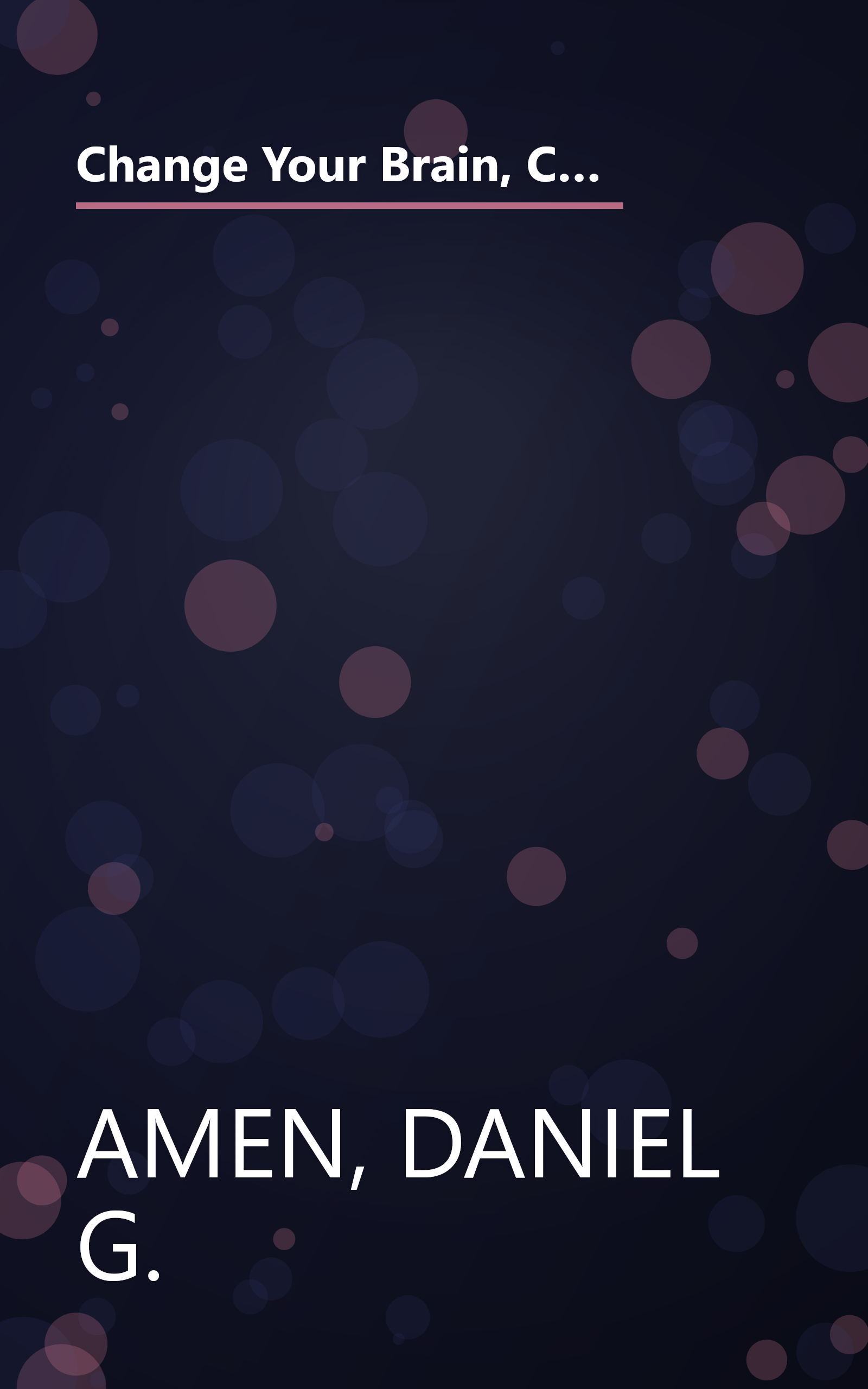 Change Your Brain, Change Your Life: The Breakthrough Program for Conquering Anxiety, Depression, Obsessiveness, Anger, and Impulsiveness book cover