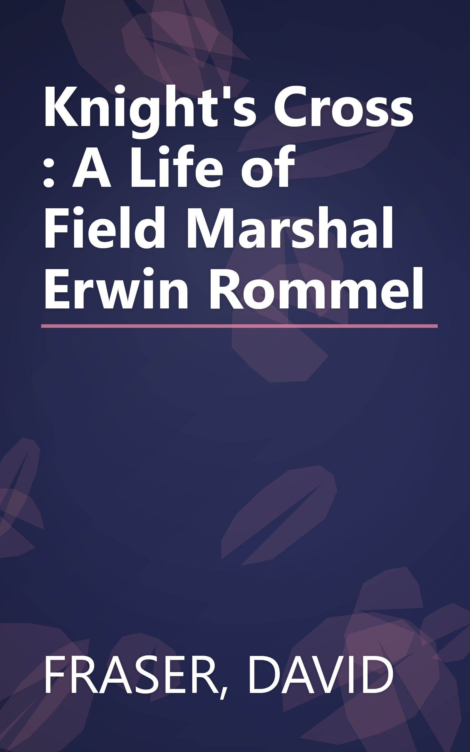 Knight's Cross : A Life of Field Marshal Erwin Rommel book cover