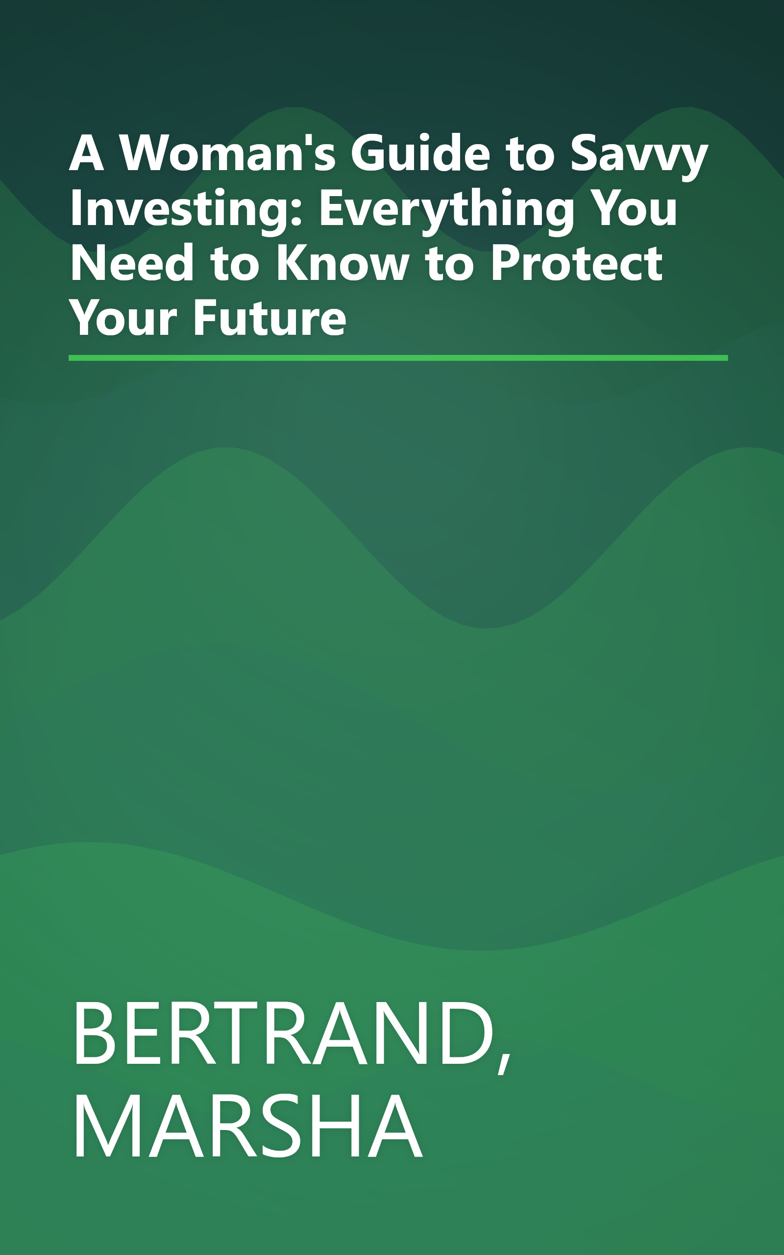 A Woman's Guide to Savvy Investing: Everything You Need to Know to Protect Your Future book cover