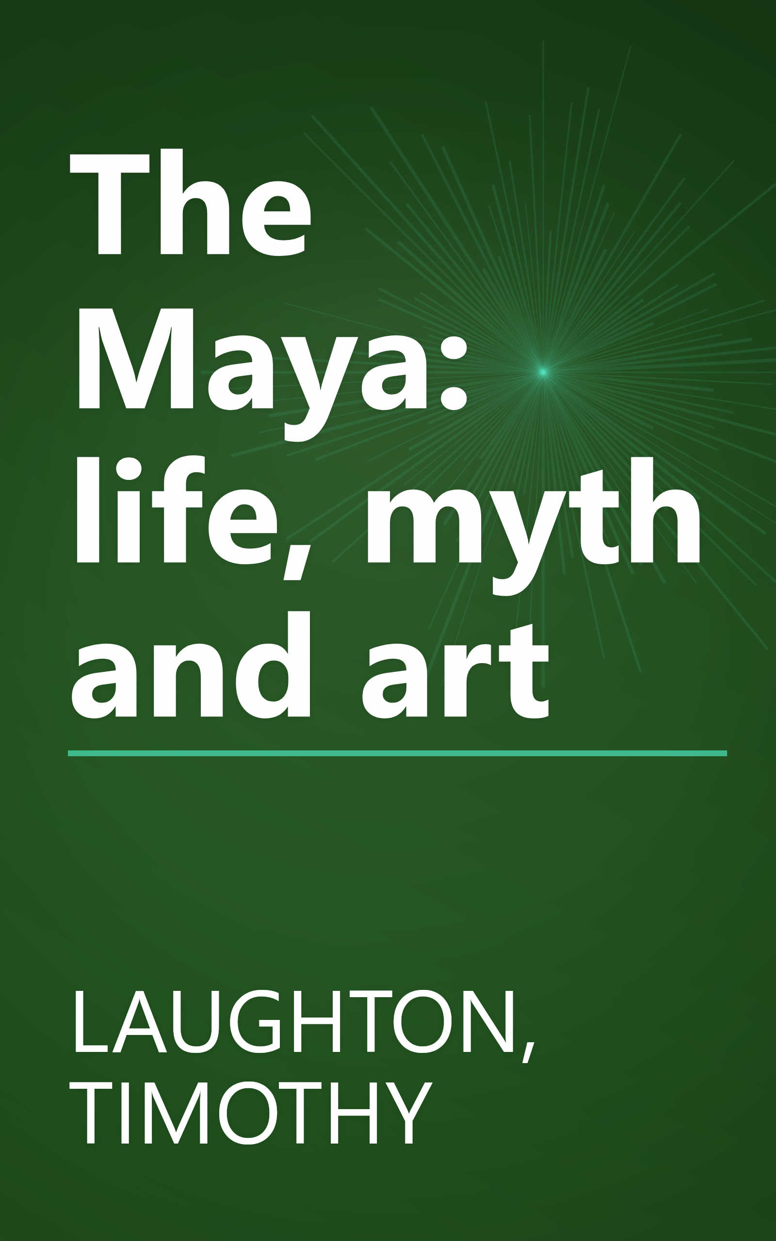 The Maya: life, myth and art book cover