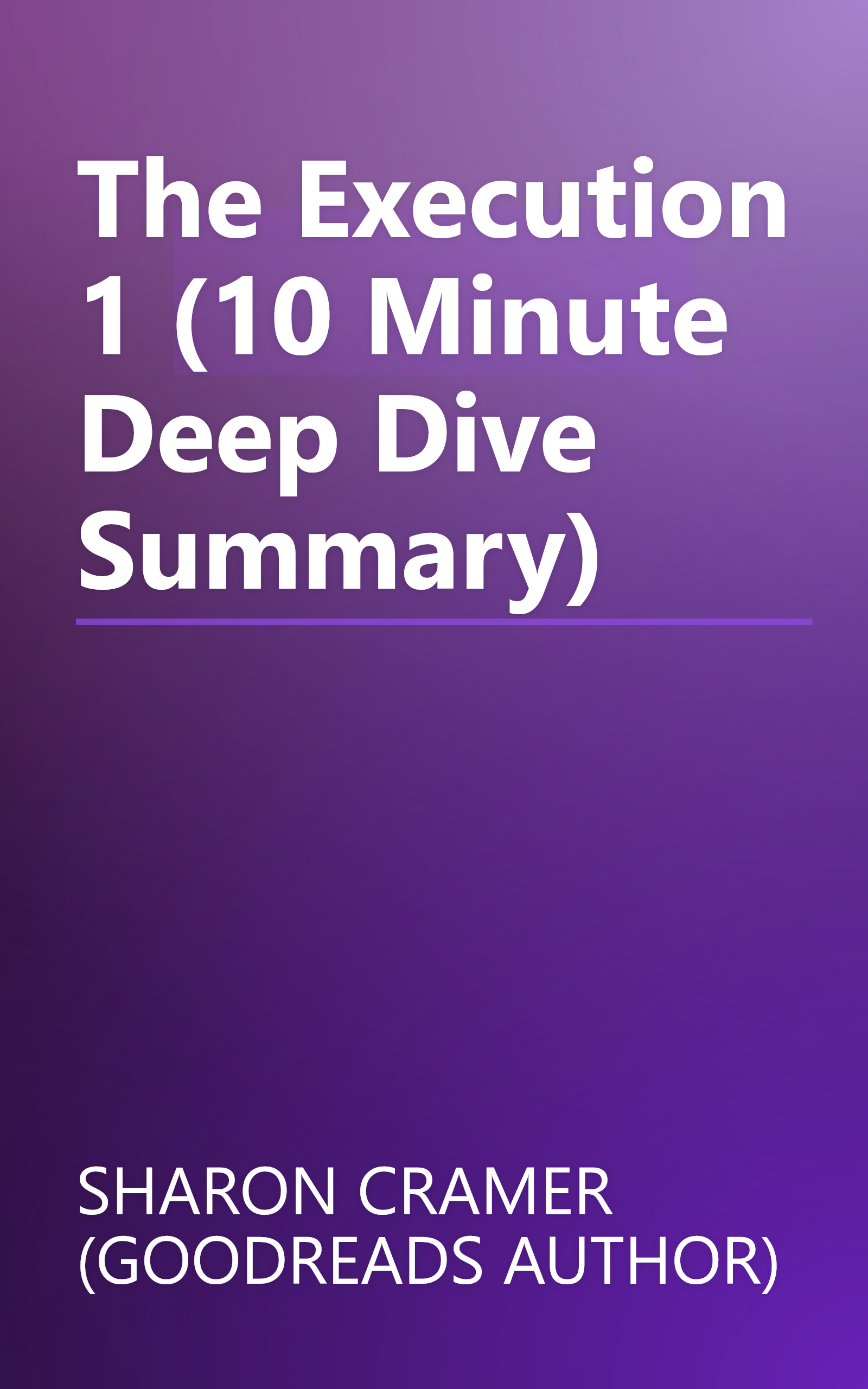The Execution 1 (10 Minute   Deep Dive Summary) book cover