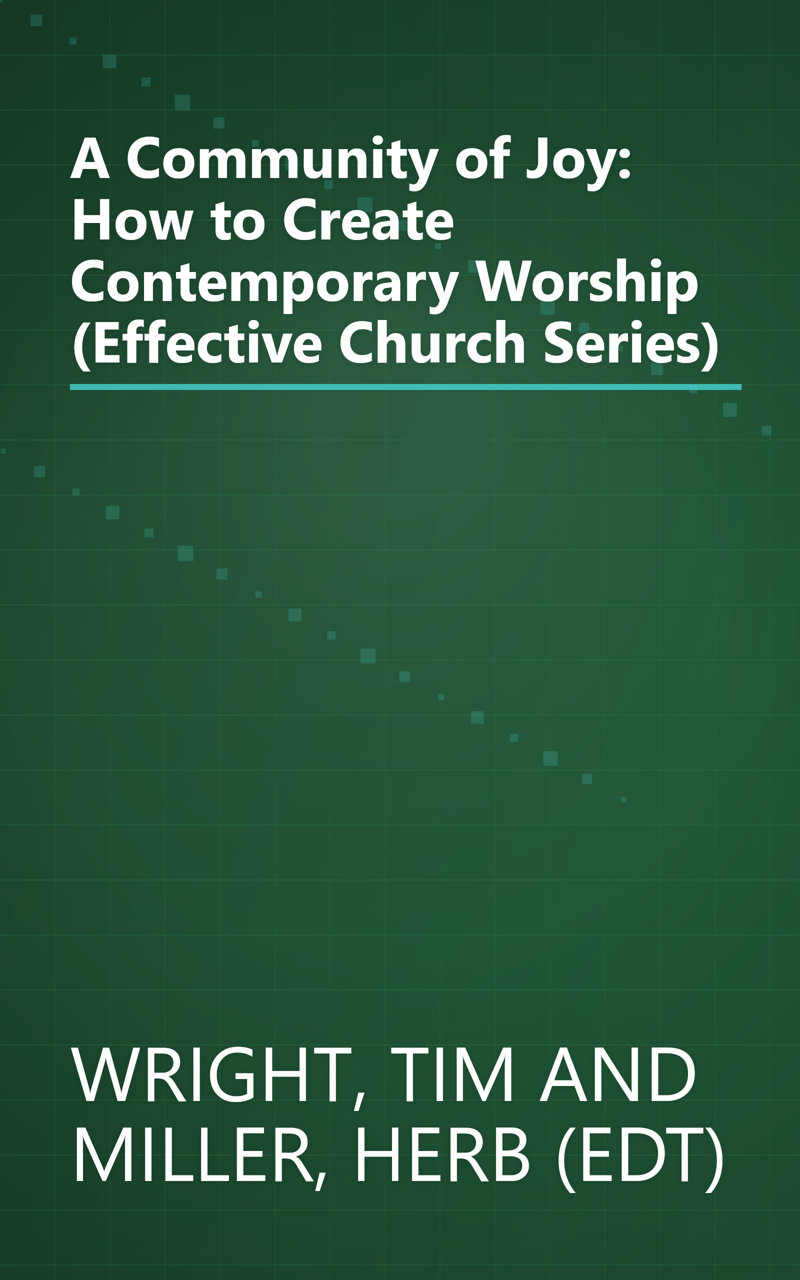 A Community of Joy: How to Create Contemporary Worship (Effective Church Series) book cover