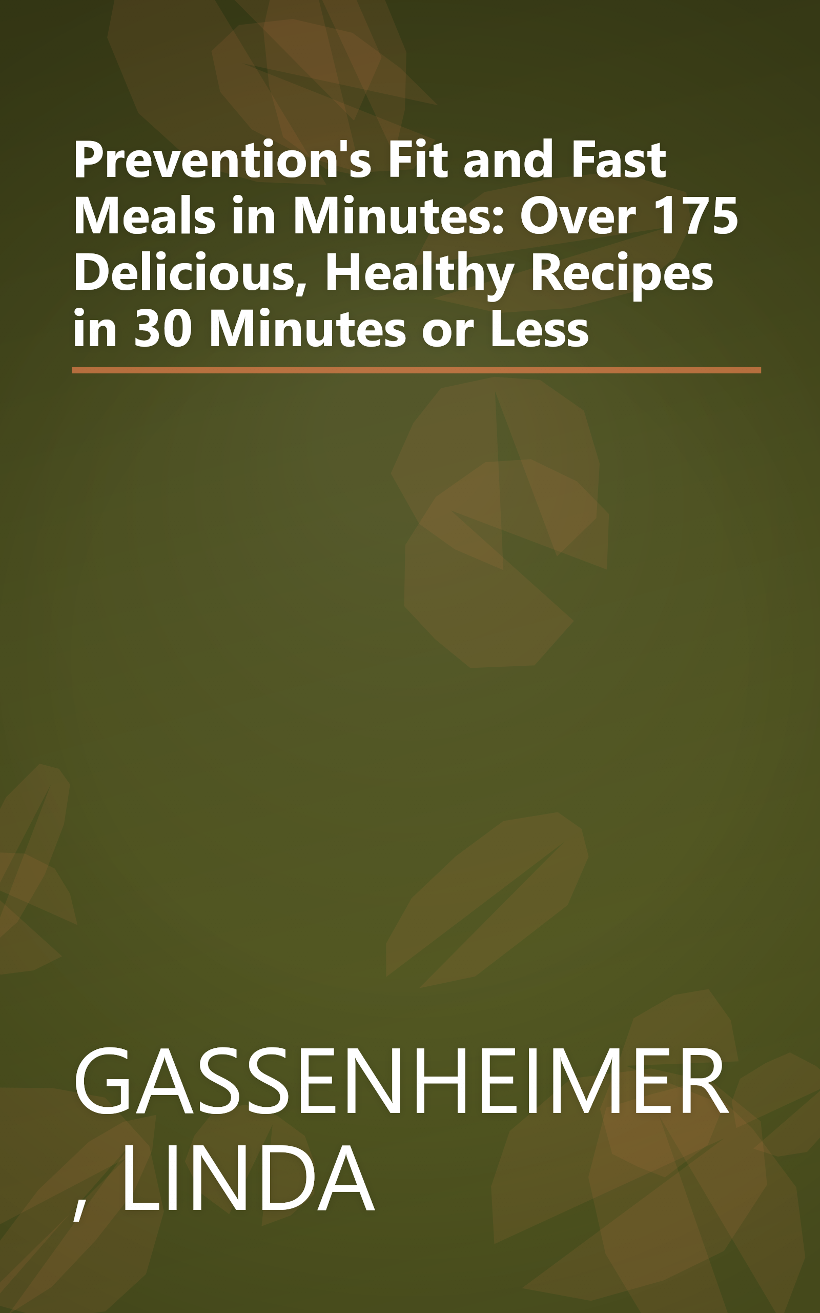 Prevention's Fit and Fast Meals in Minutes: Over 175 Delicious, Healthy Recipes in 30 Minutes or Less book cover