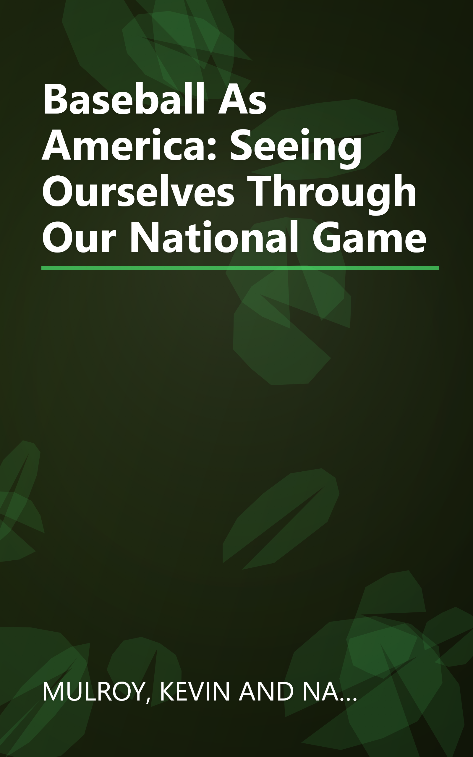 Baseball As America: Seeing Ourselves Through Our National Game book cover