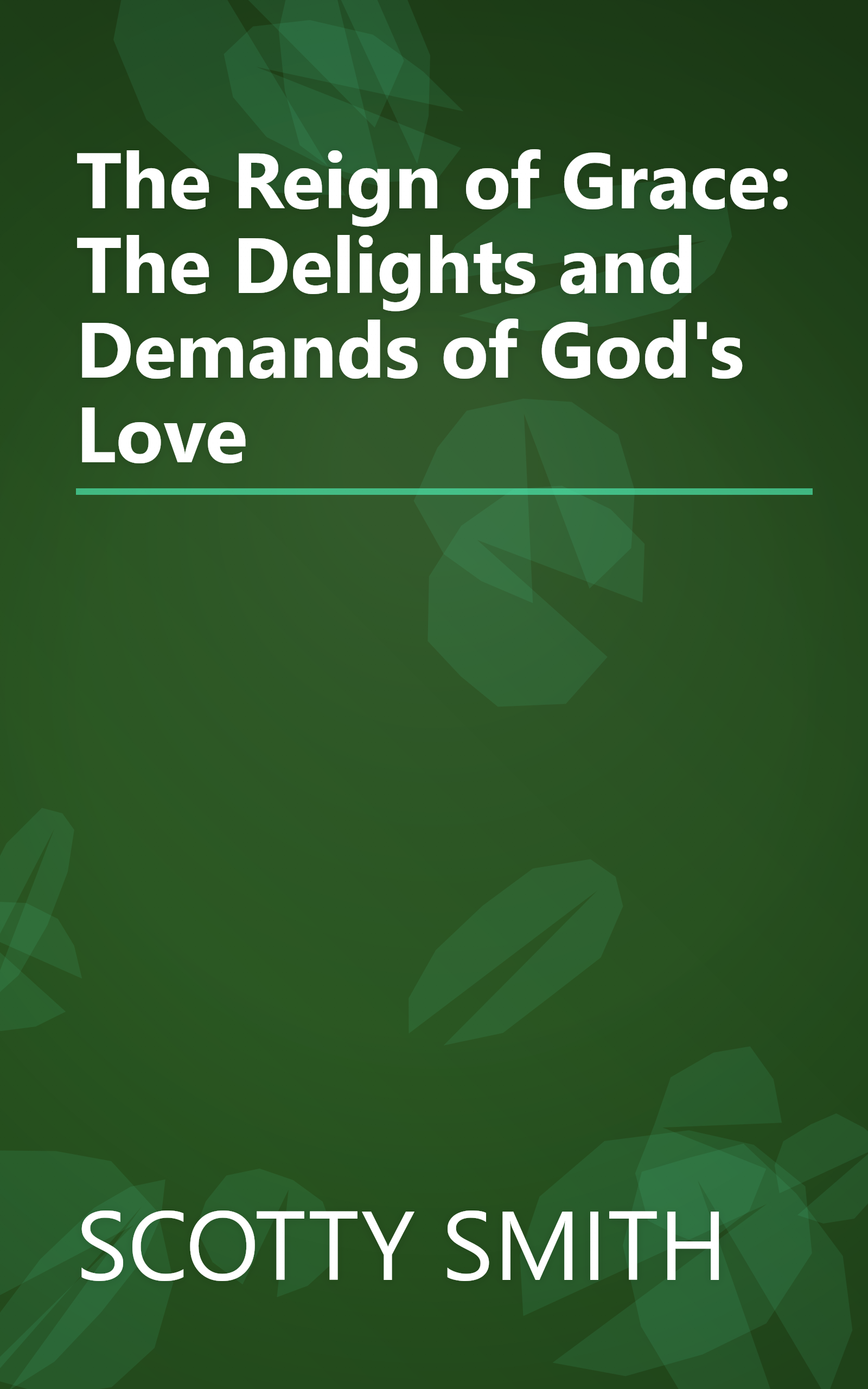 The Reign of Grace: The Delights and Demands of God's Love book cover