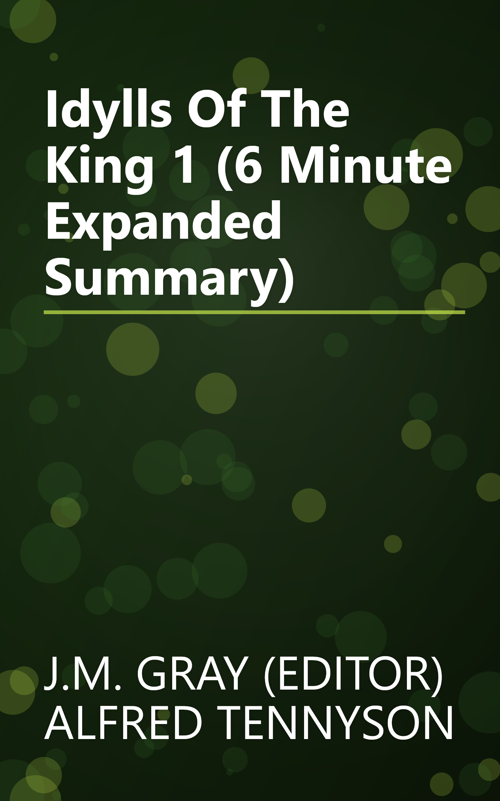 Idylls Of The King 1 (6 Minute   Expanded Summary) book cover