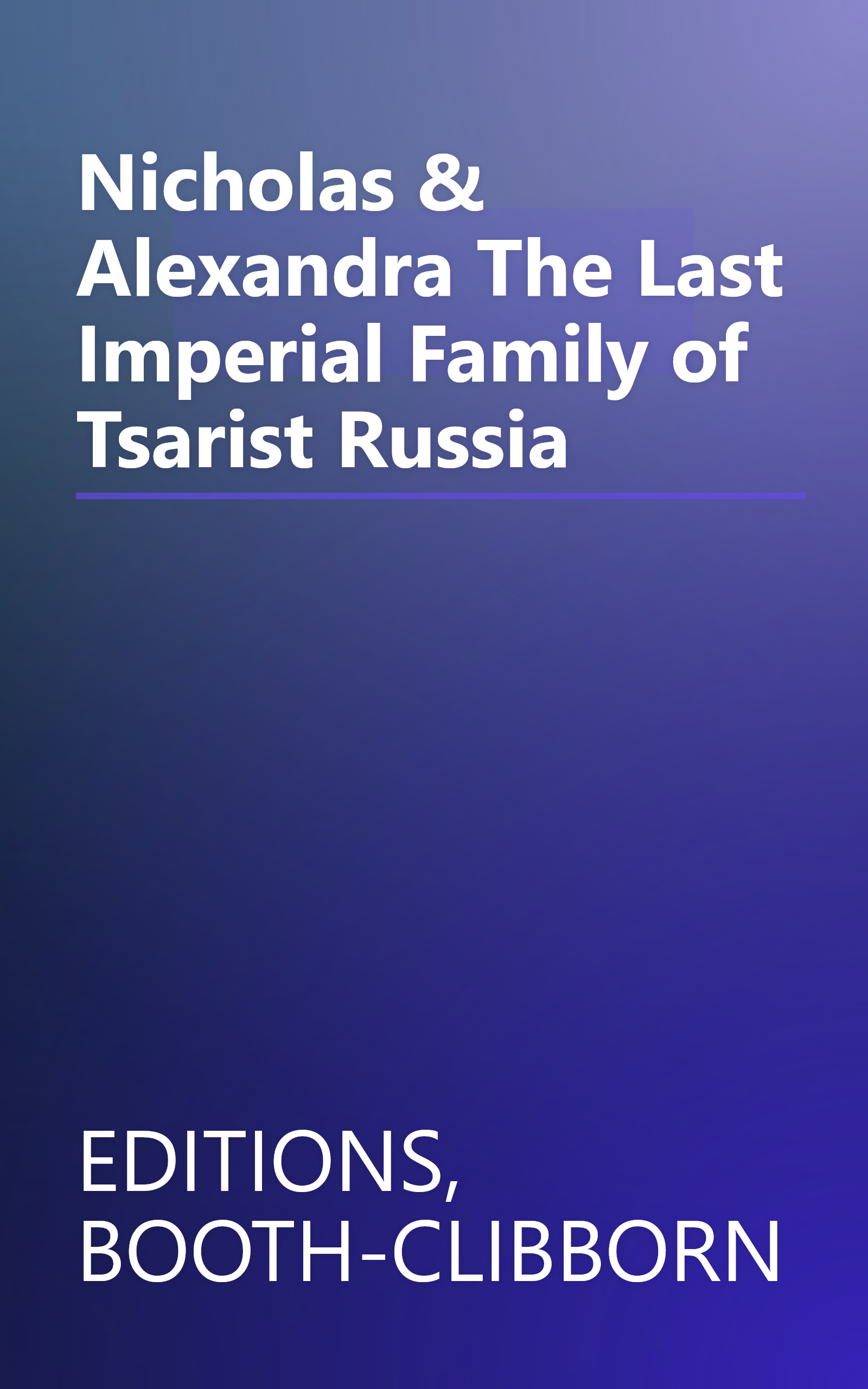 Nicholas & Alexandra The Last Imperial Family of Tsarist Russia book cover