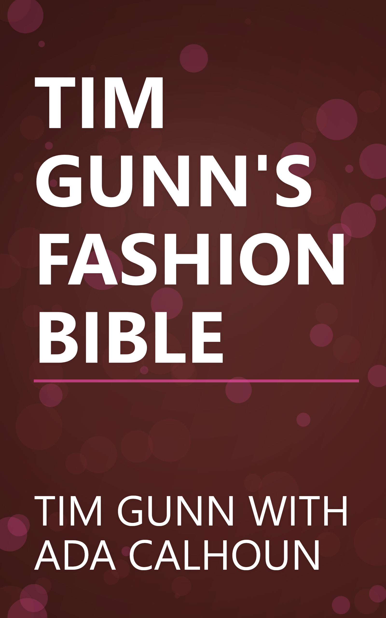 TIM GUNN'S FASHION BIBLE book cover