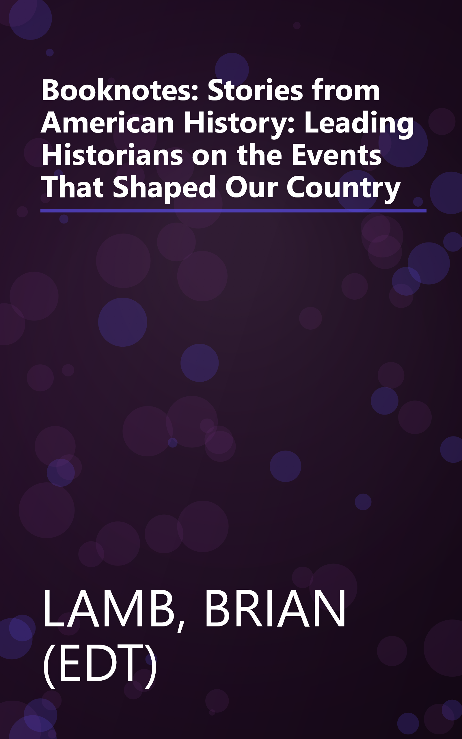 Booknotes: Stories from American History: Leading Historians on the Events That Shaped Our Country book cover