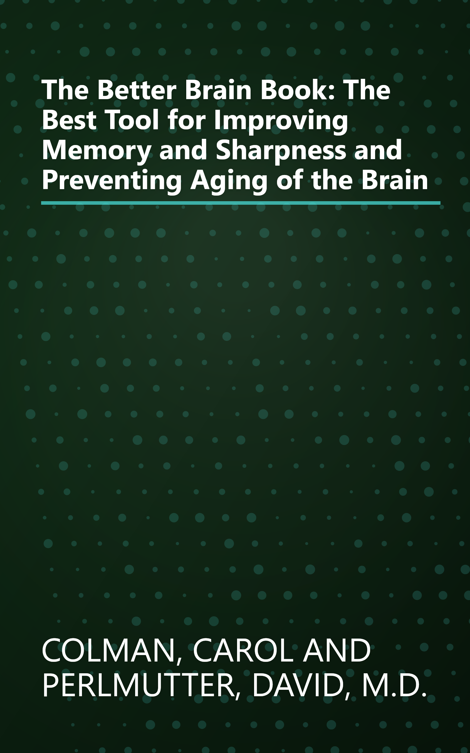 The Better Brain Book: The Best Tool for Improving Memory and Sharpness and Preventing Aging of the Brain book cover