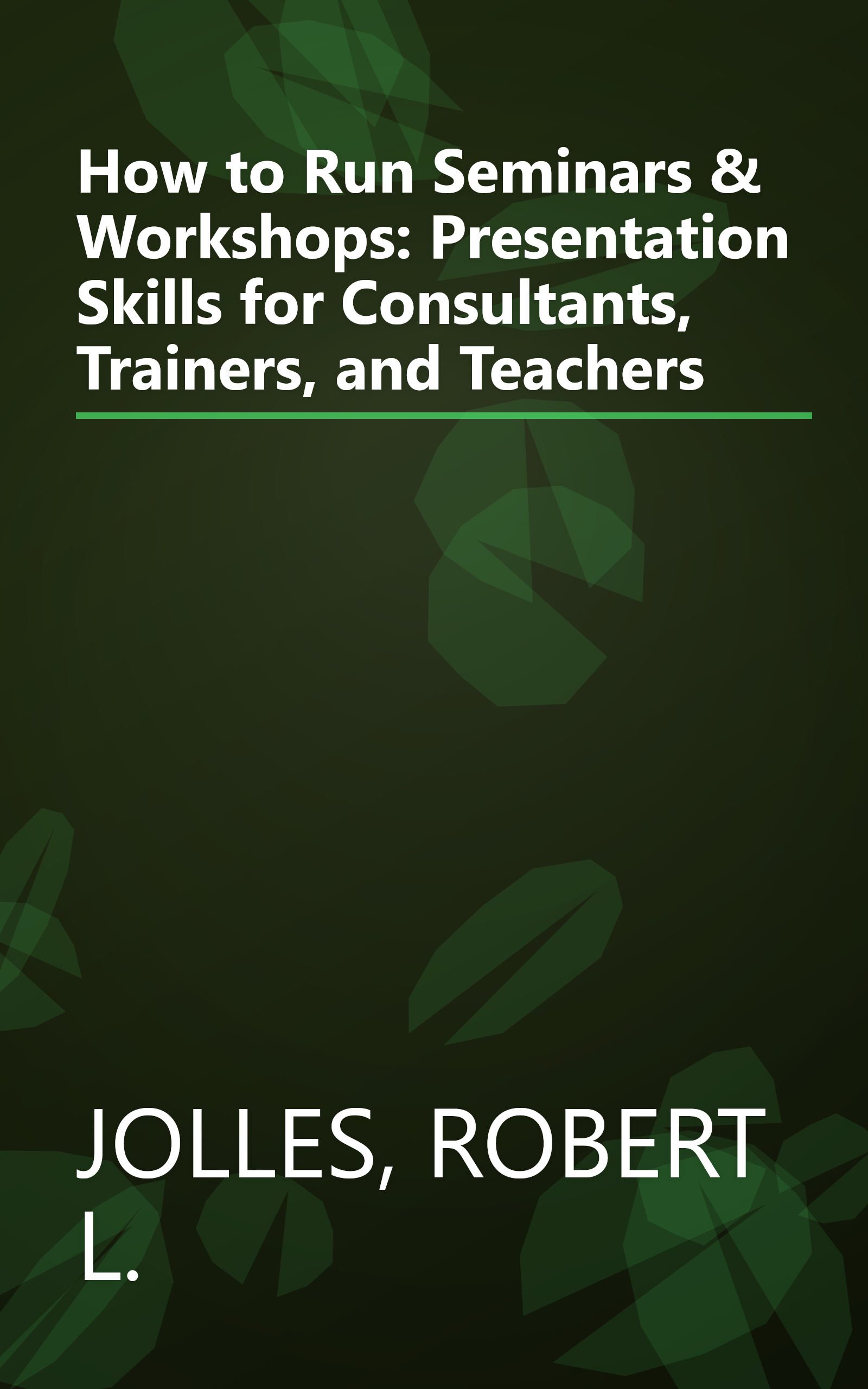 How to Run Seminars & Workshops: Presentation Skills for Consultants, Trainers, and Teachers book cover