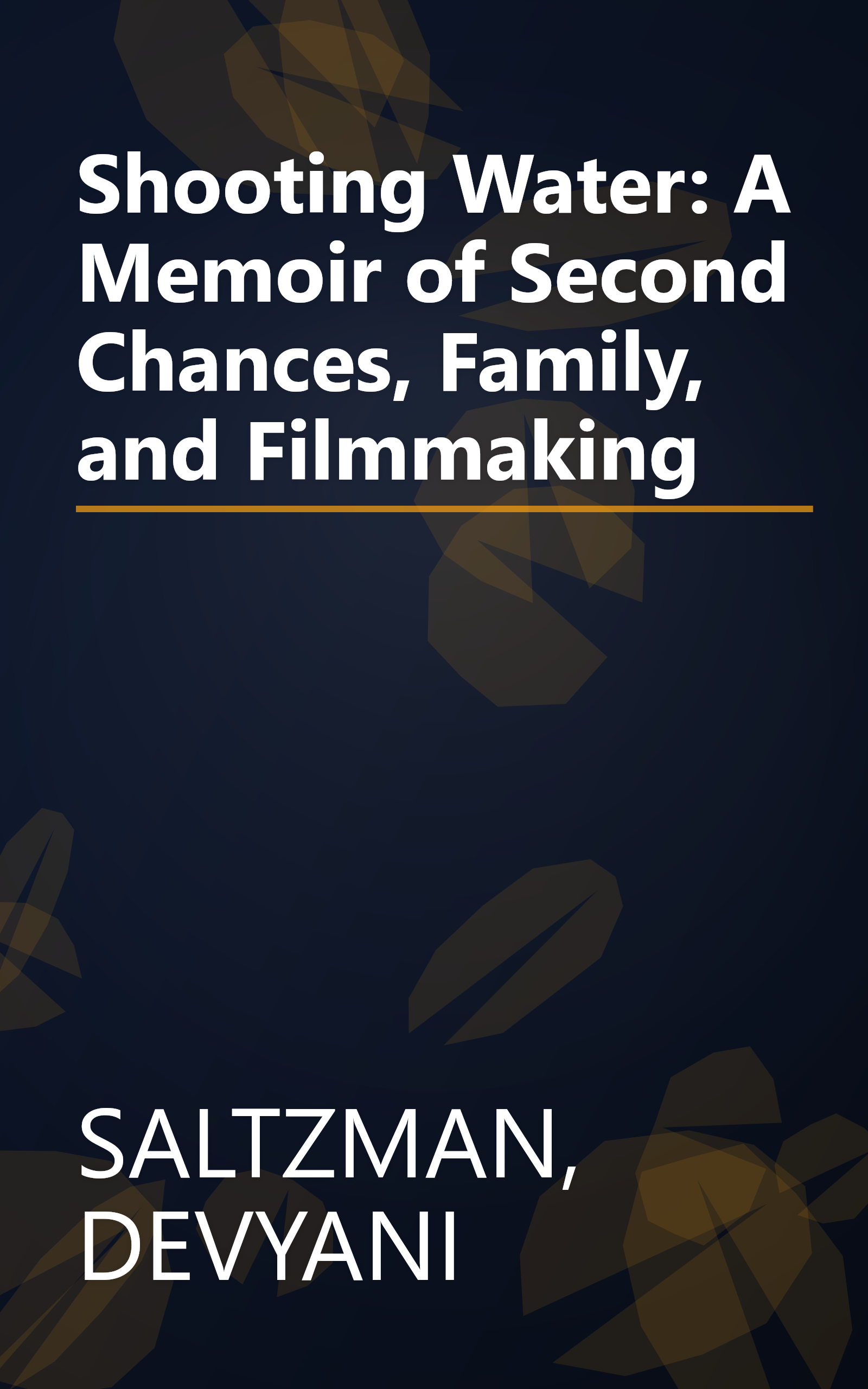 Shooting Water: A Memoir of Second Chances, Family, and Filmmaking book cover