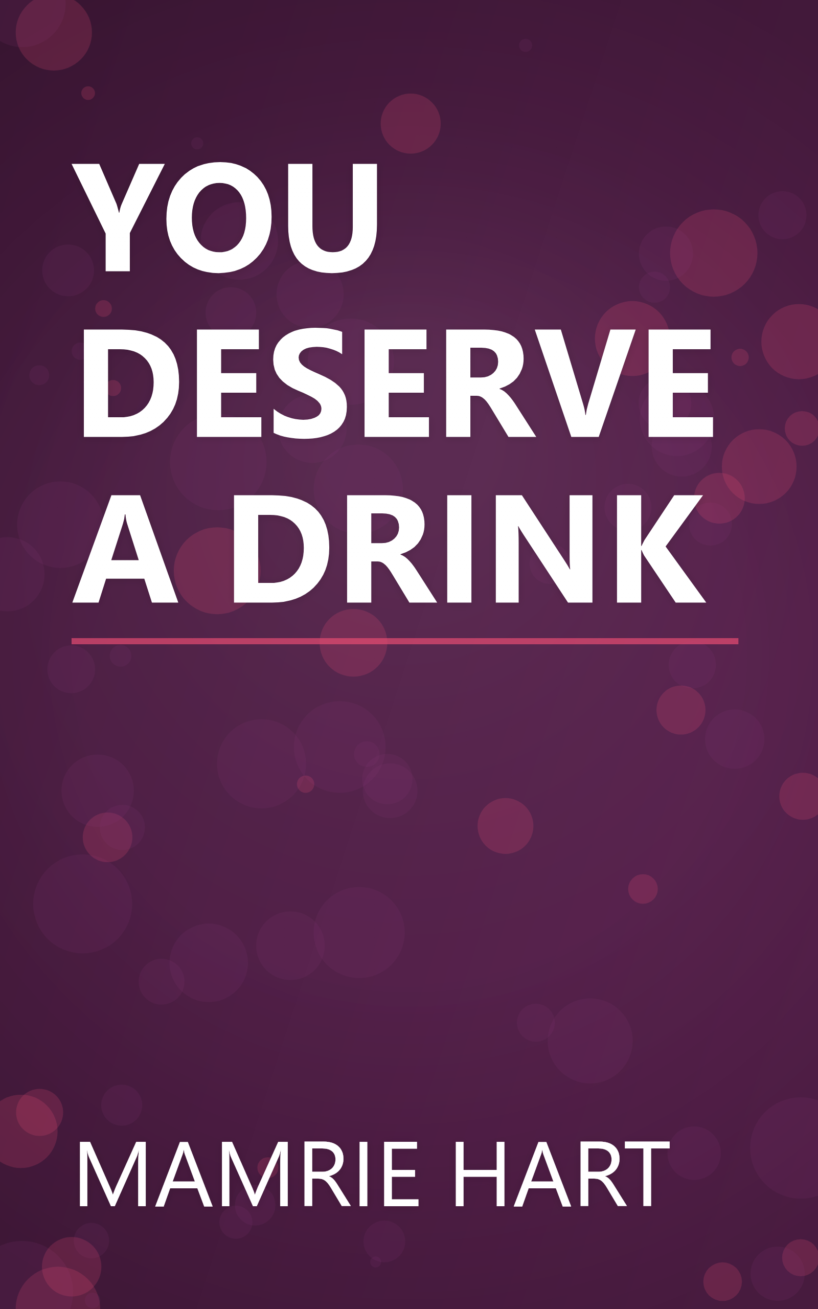 YOU DESERVE A DRINK book cover