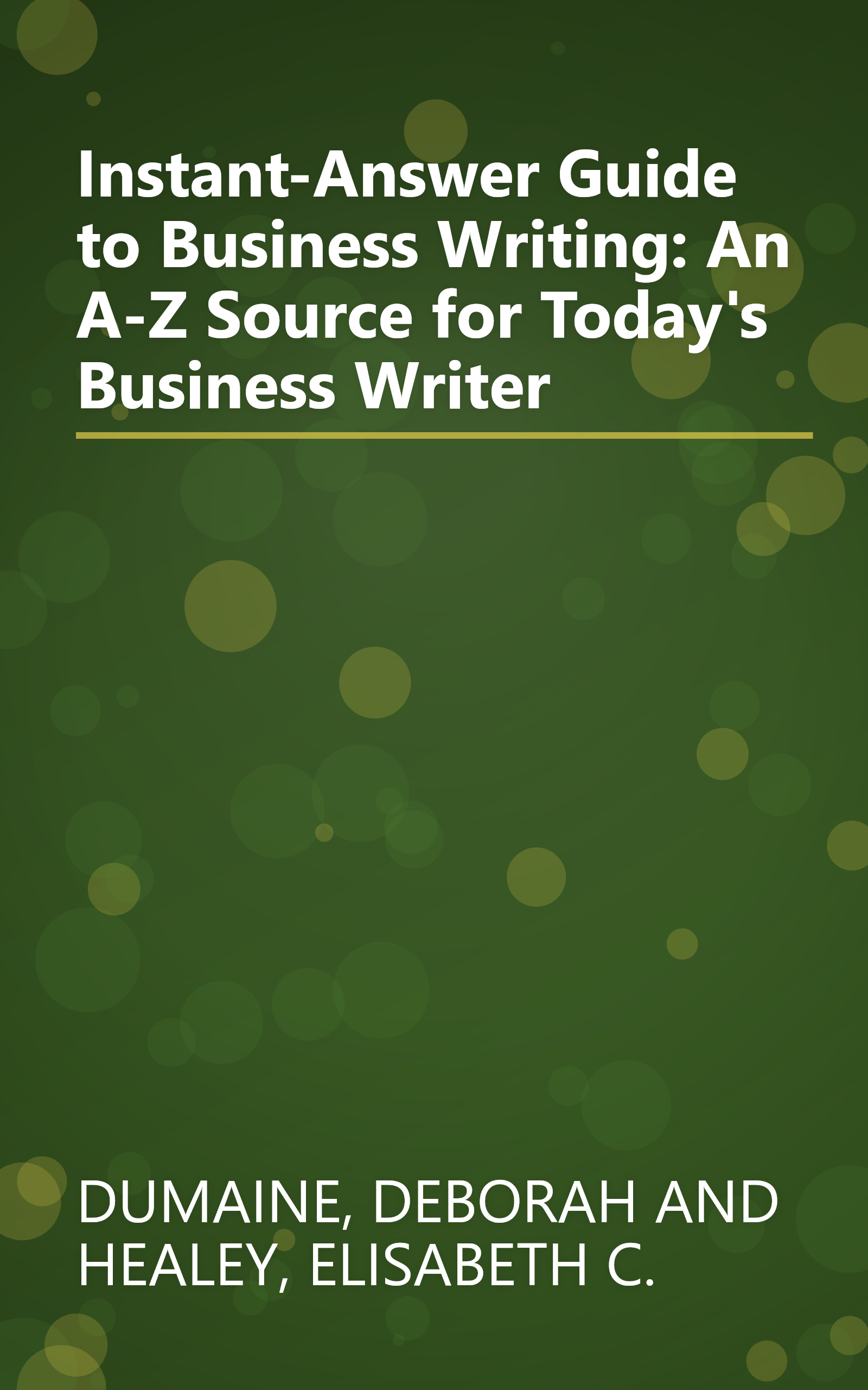 Instant-Answer Guide to Business Writing: An A-Z Source for Today's Business Writer book cover