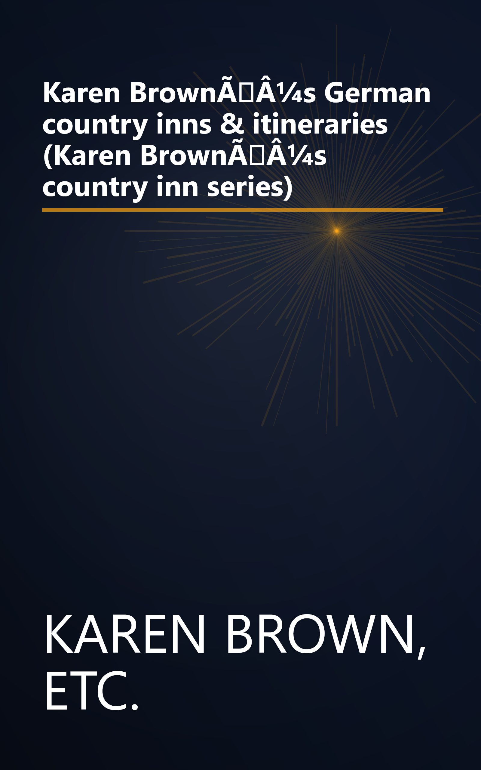 Karen BrownÃÂ¼s German country inns & itineraries (Karen BrownÃÂ¼s country inn series) book cover