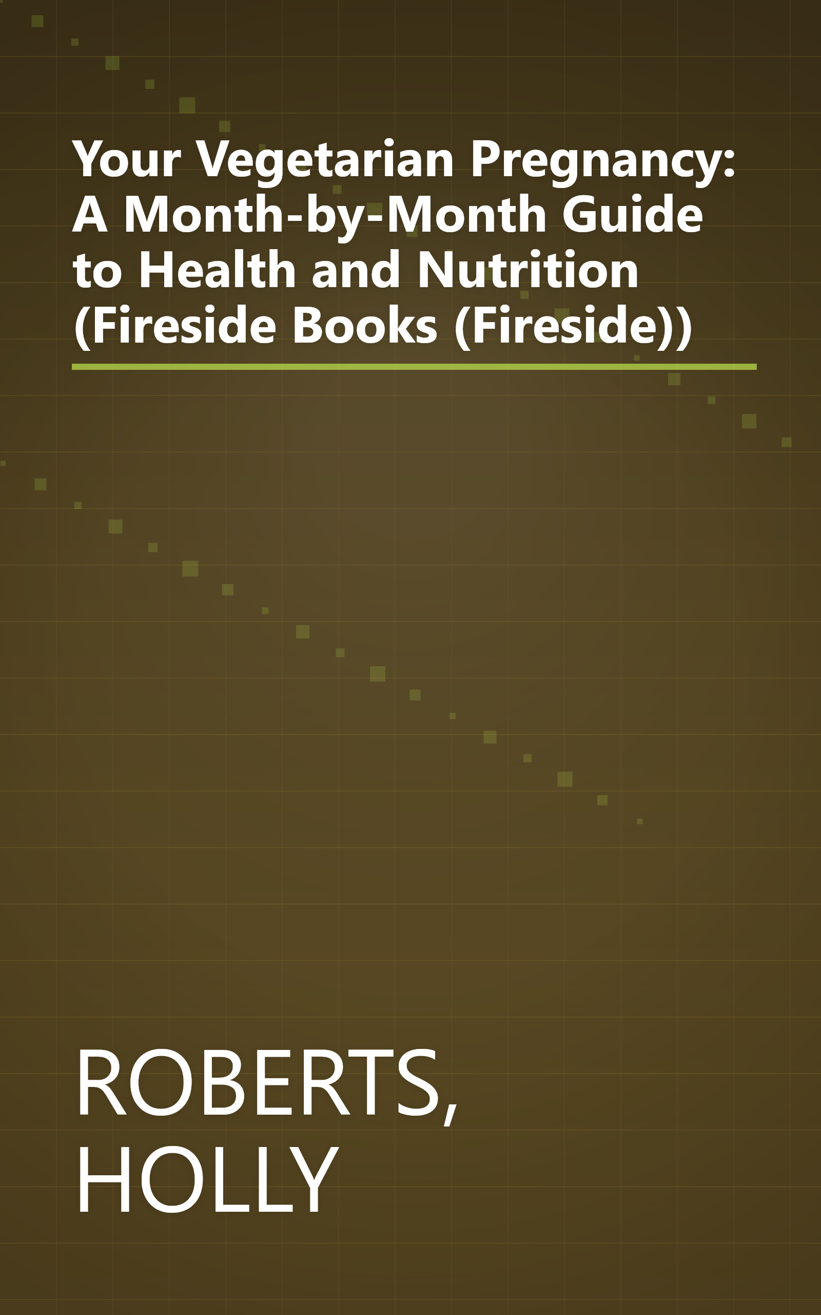 Your Vegetarian Pregnancy: A Month-by-Month Guide to Health and Nutrition (Fireside Books (Fireside)) book cover