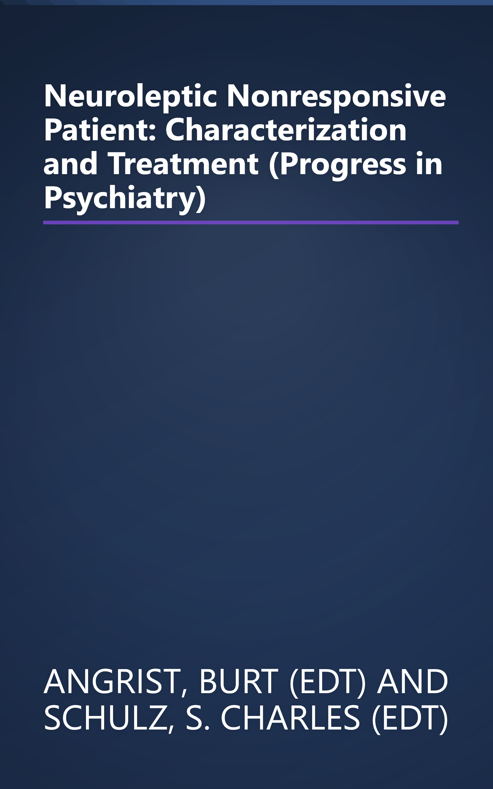 Neuroleptic Nonresponsive Patient: Characterization and Treatment (Progress in Psychiatry) book cover