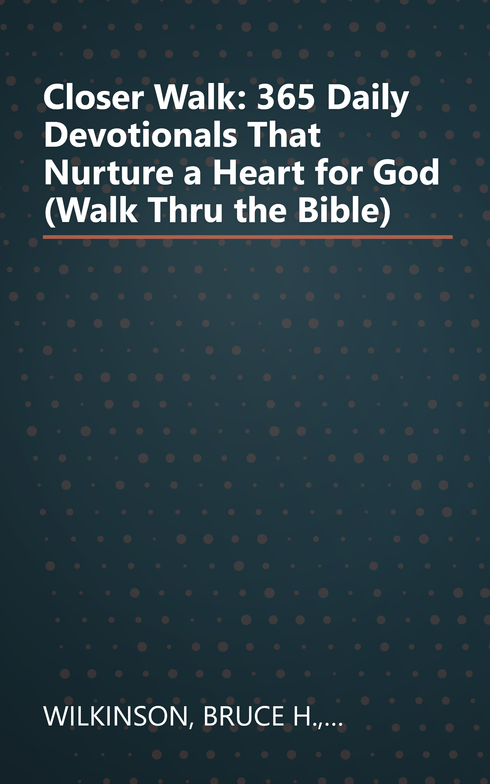 Closer Walk: 365 Daily Devotionals That Nurture a Heart for God (Walk Thru the Bible) book cover