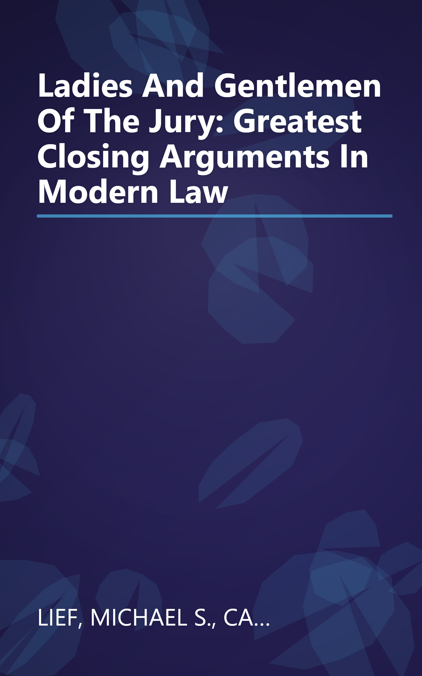 Ladies And Gentlemen Of The Jury: Greatest Closing Arguments In Modern Law book cover