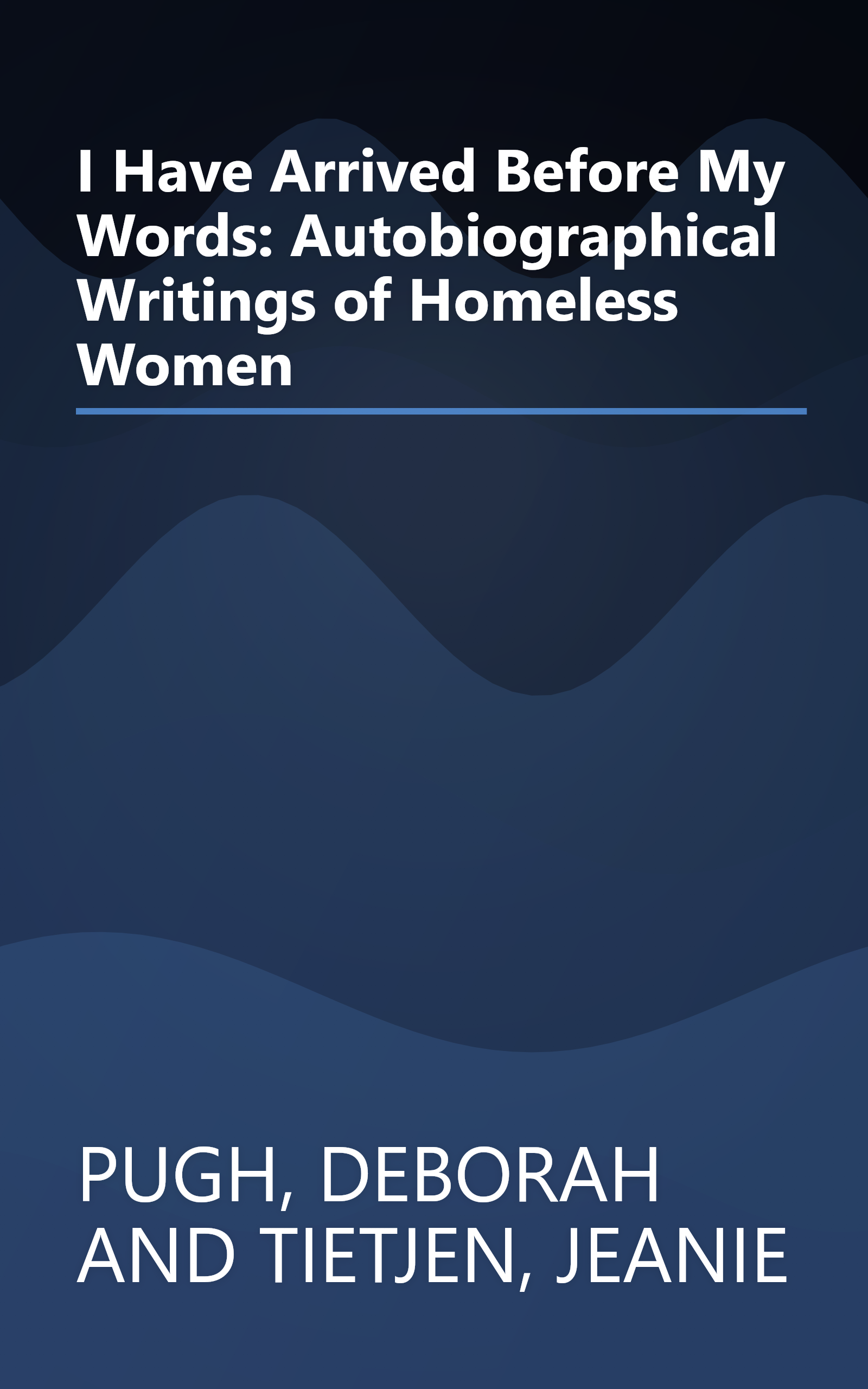 I Have Arrived Before My Words: Autobiographical Writings of Homeless Women book cover