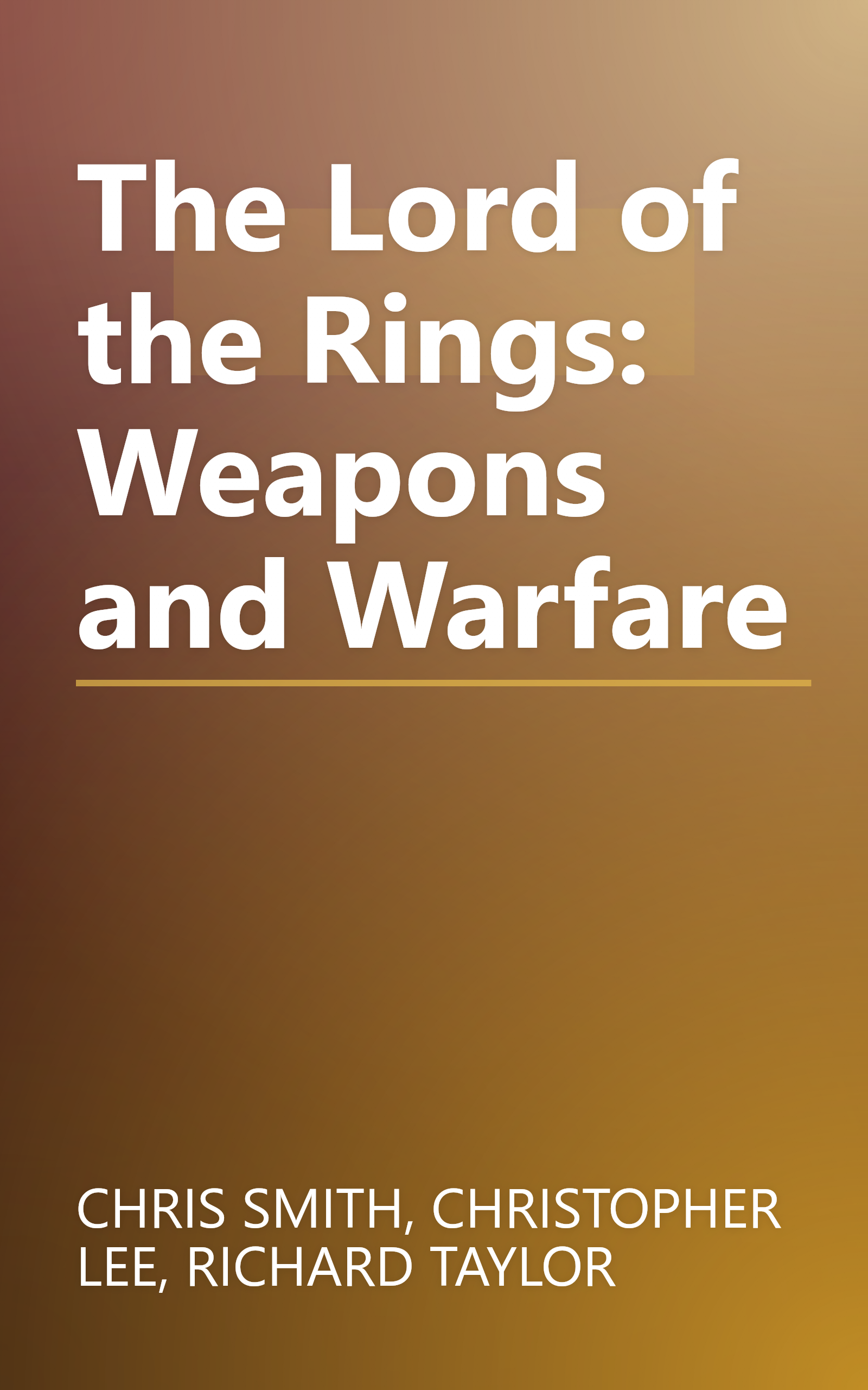 The Lord of the Rings: Weapons and Warfare book cover