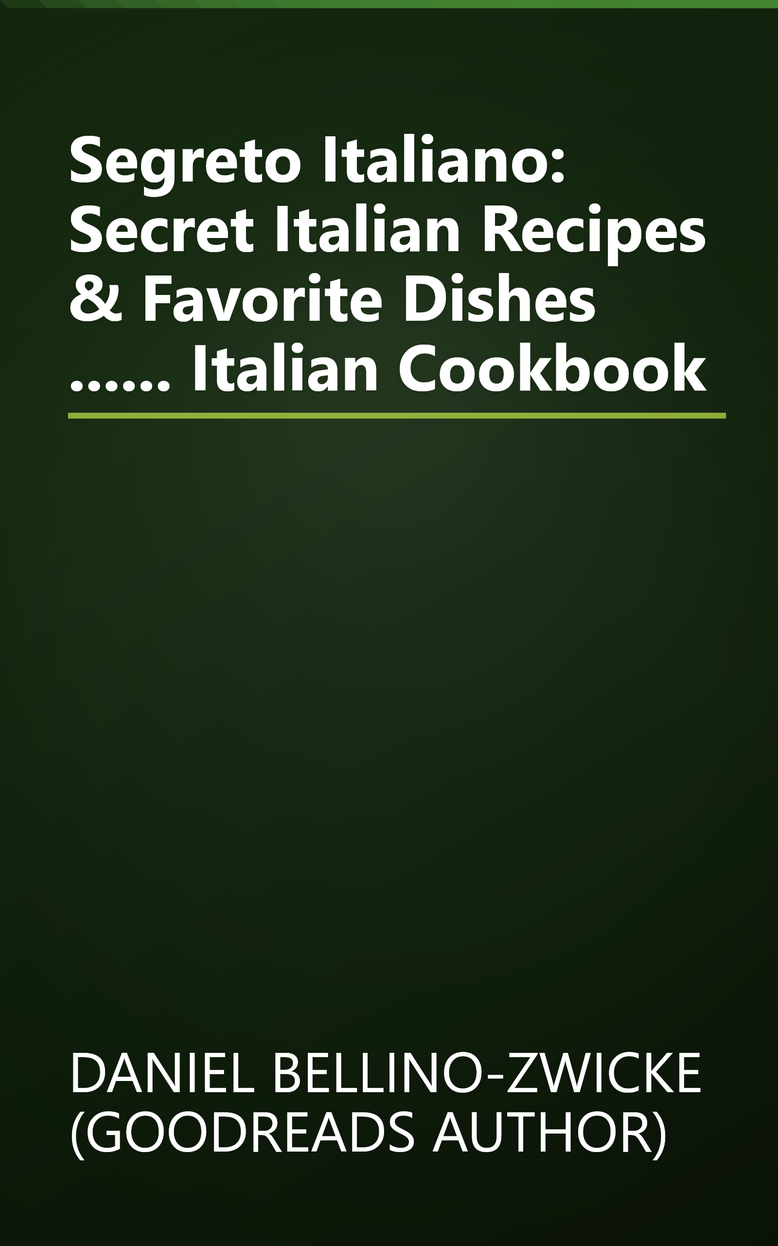 Segreto Italiano: Secret Italian Recipes & Favorite Dishes ...... Italian Cookbook book cover