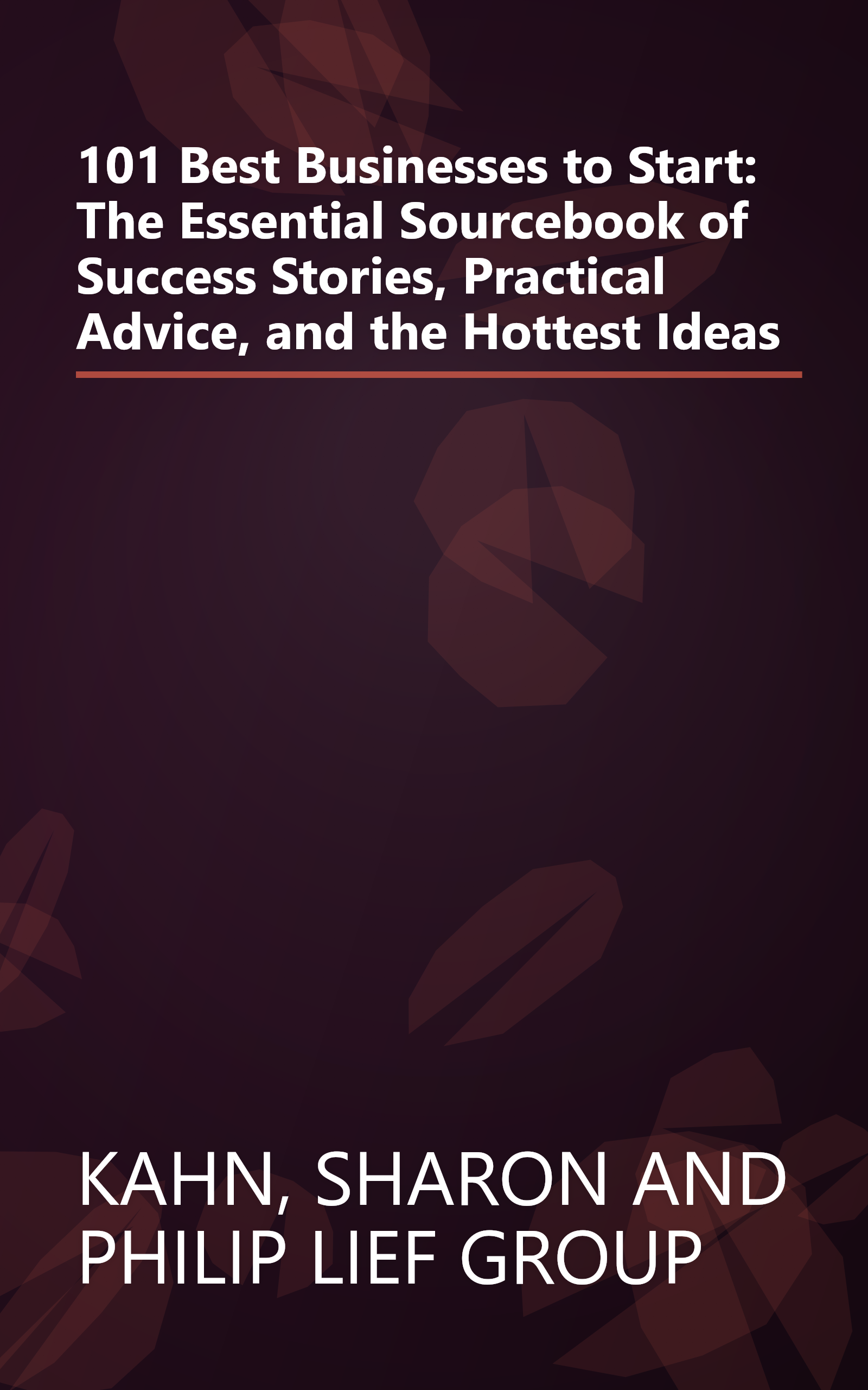 101 Best Businesses to Start: The Essential Sourcebook of Success Stories, Practical Advice, and the Hottest Ideas book cover