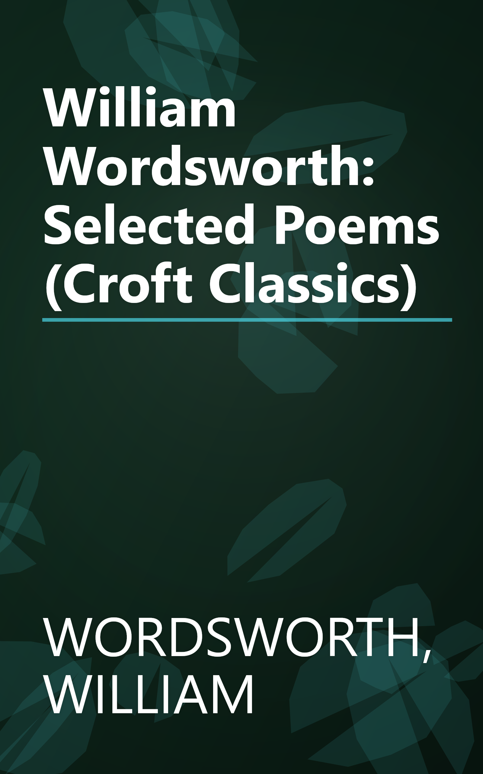 William Wordsworth: Selected Poems (Croft Classics) book cover