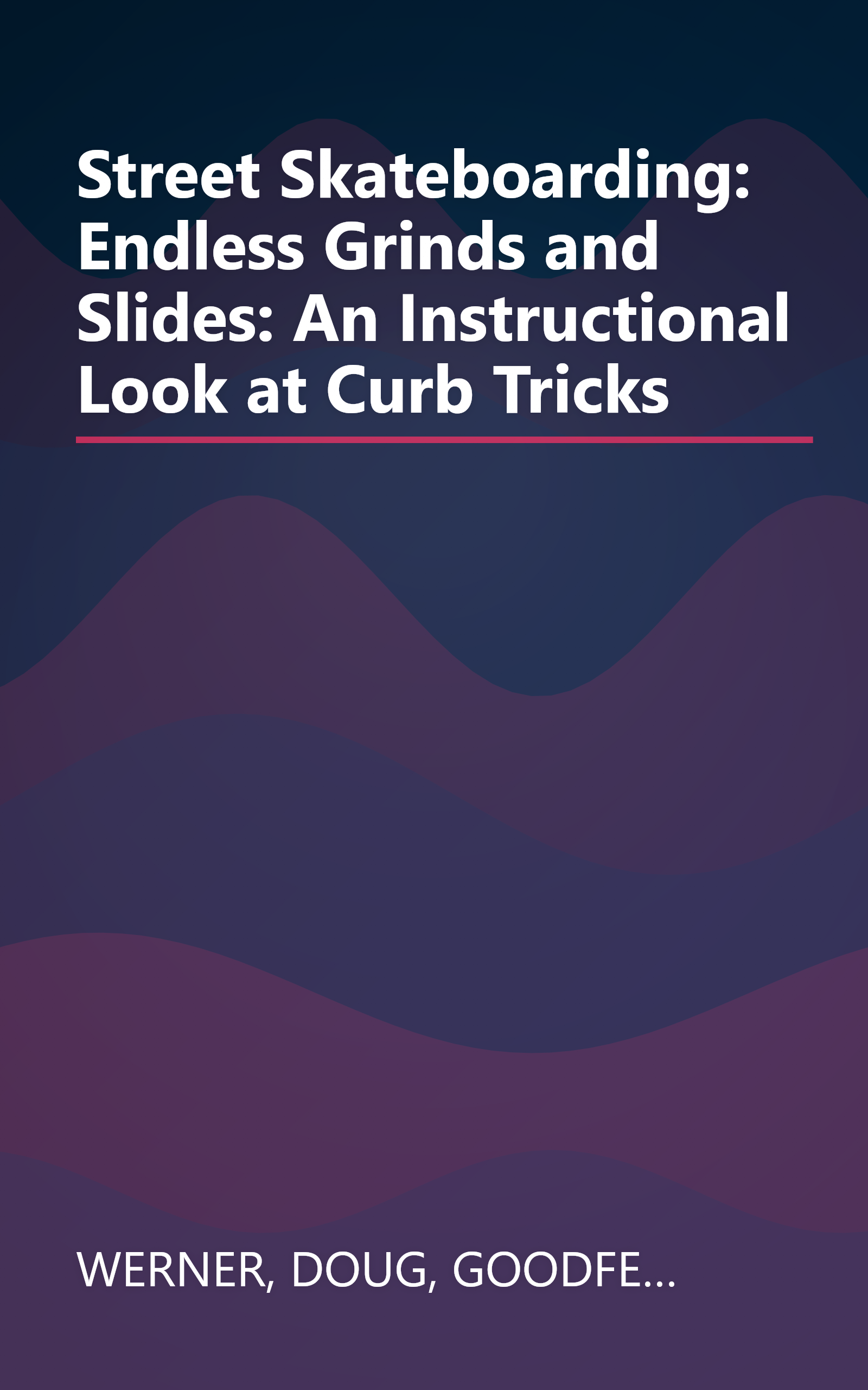 Street Skateboarding: Endless Grinds and Slides: An Instructional Look at Curb Tricks book cover
