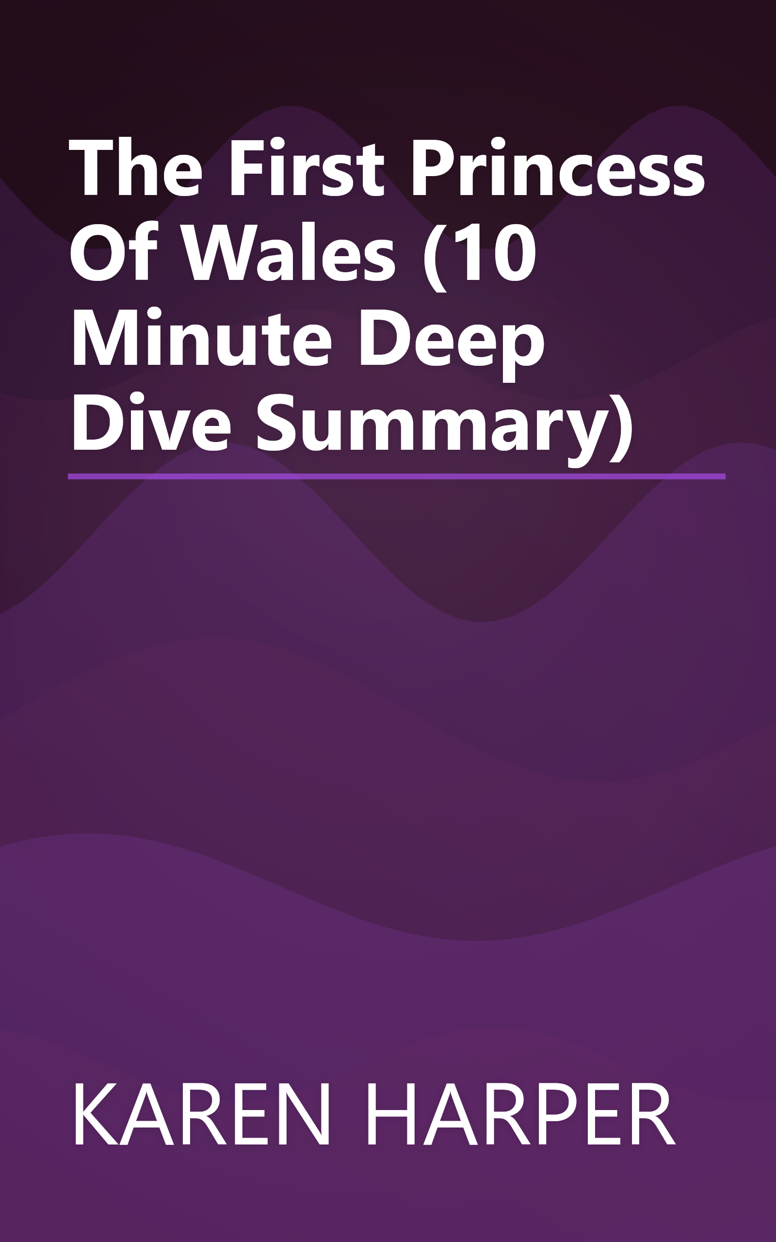 The First Princess Of Wales (10 Minute   Deep Dive Summary) book cover
