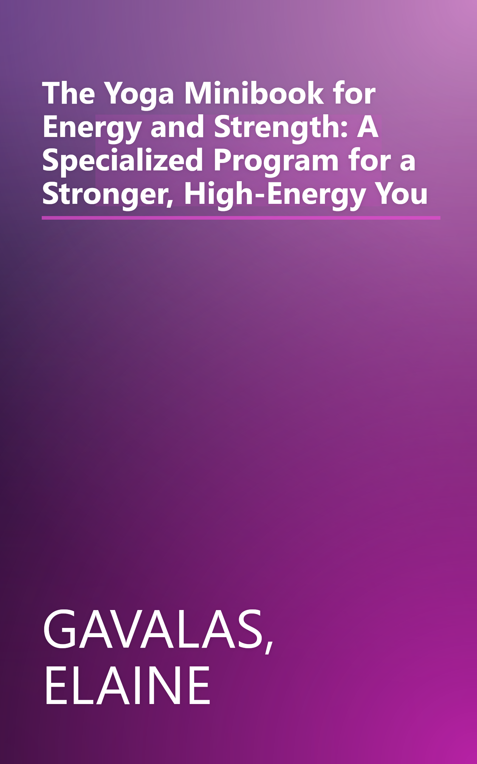 The Yoga Minibook for Energy and Strength: A Specialized Program for a Stronger, High-Energy You book cover