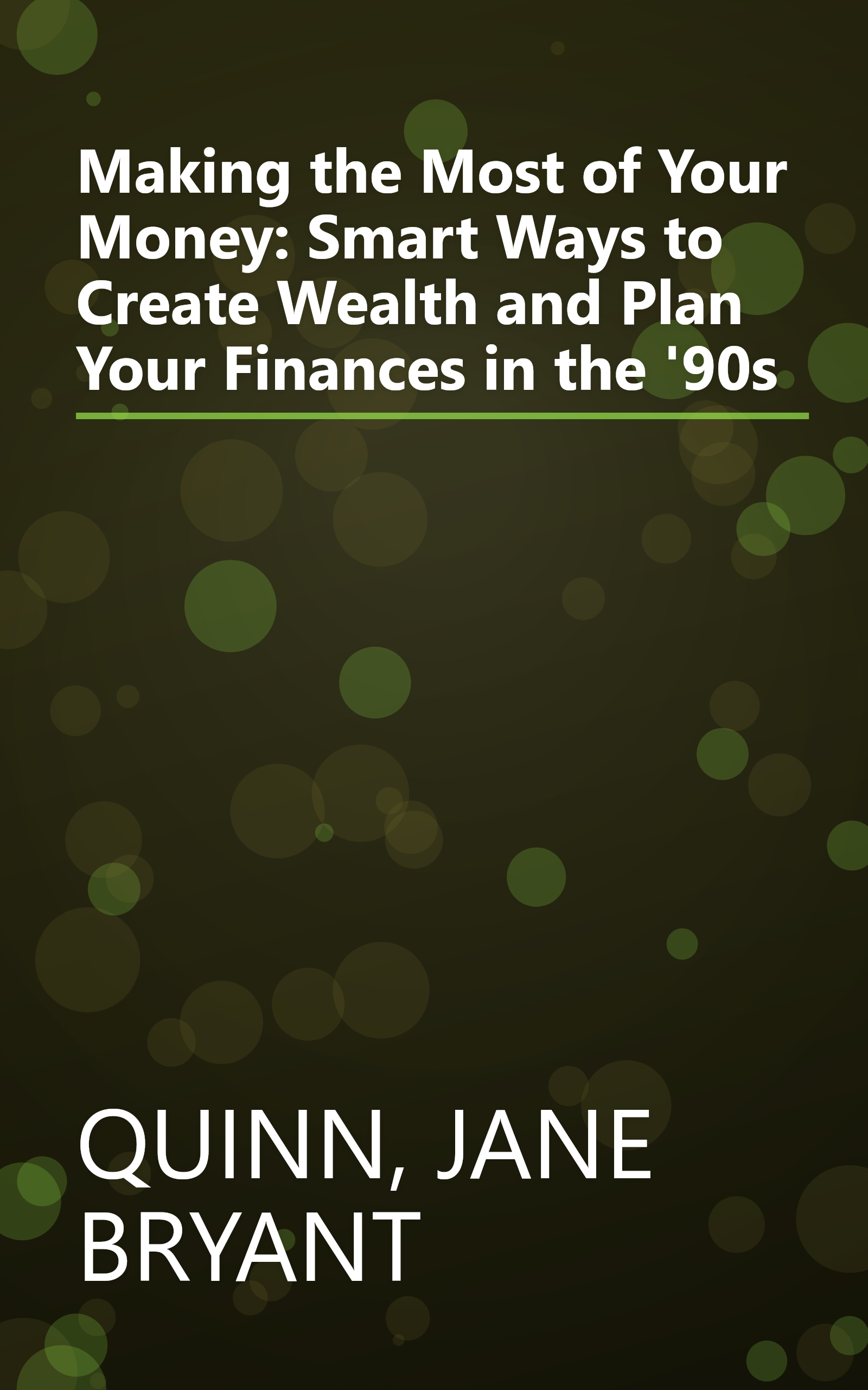 Making the Most of Your Money: Smart Ways to Create Wealth and Plan Your Finances in the '90s book cover