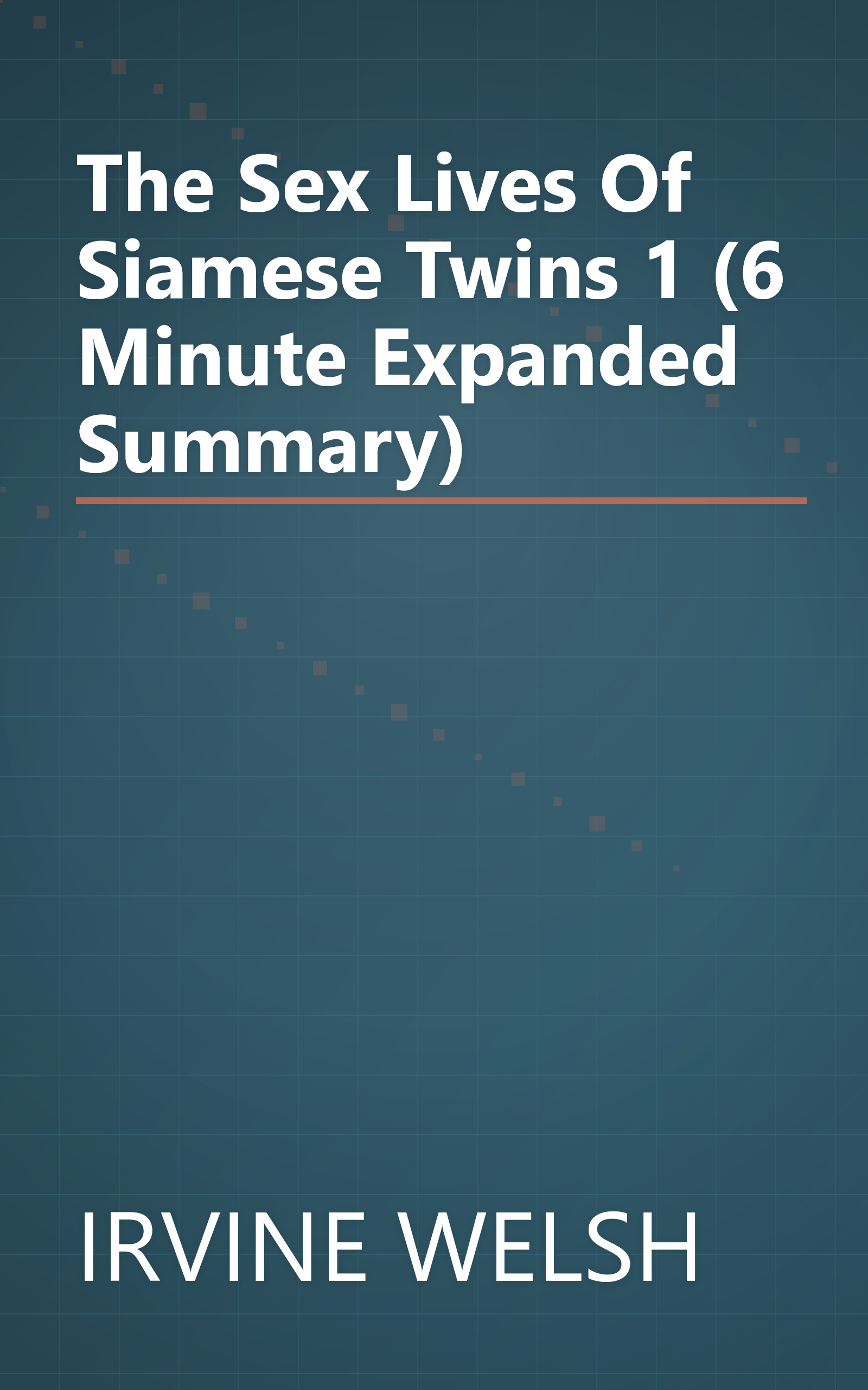 The Sex Lives Of Siamese Twins 1 (6 Minute   Expanded Summary) book cover