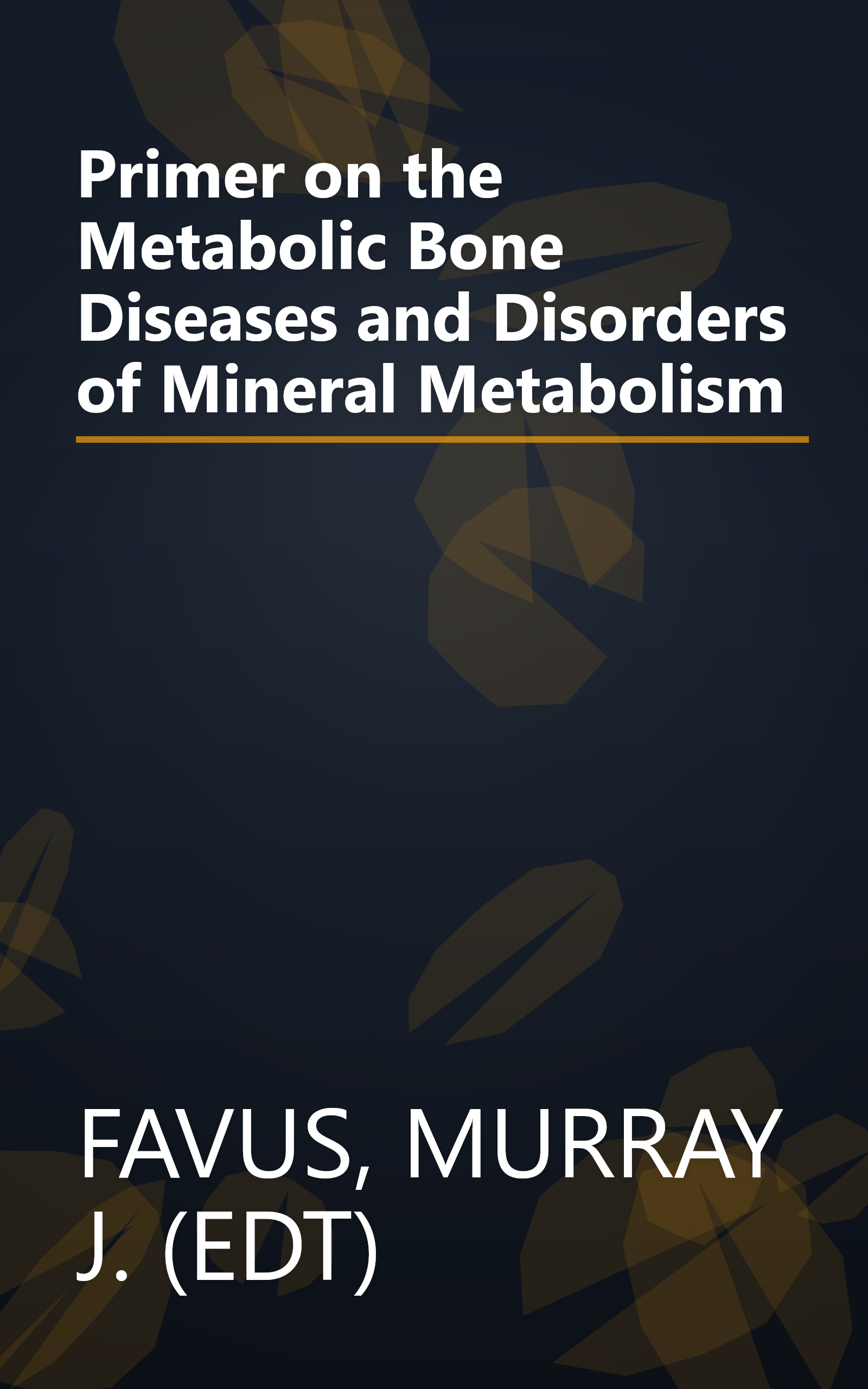 Primer on the Metabolic Bone Diseases and Disorders of Mineral Metabolism book cover