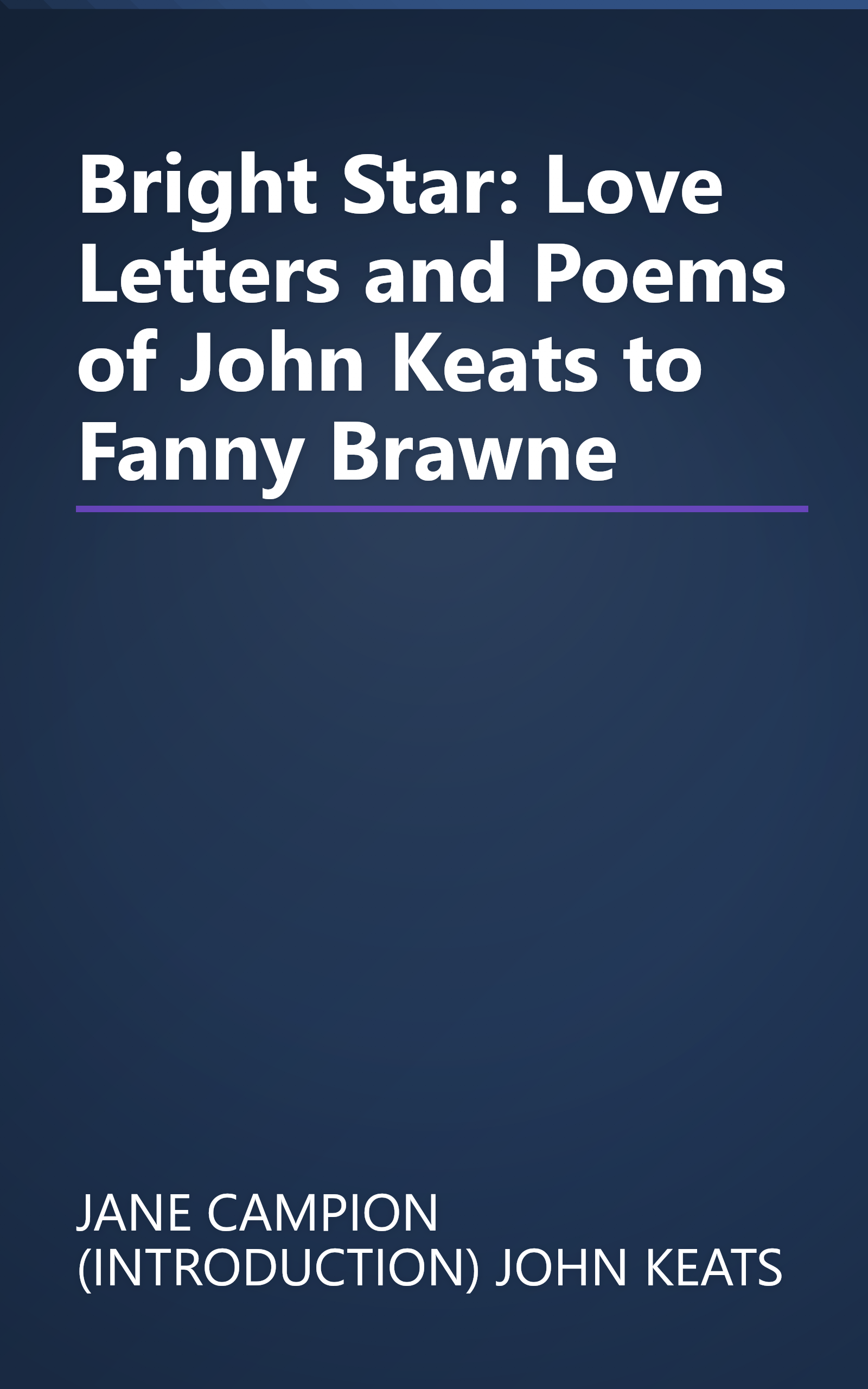 Bright Star: Love Letters and Poems of John Keats to Fanny Brawne book cover